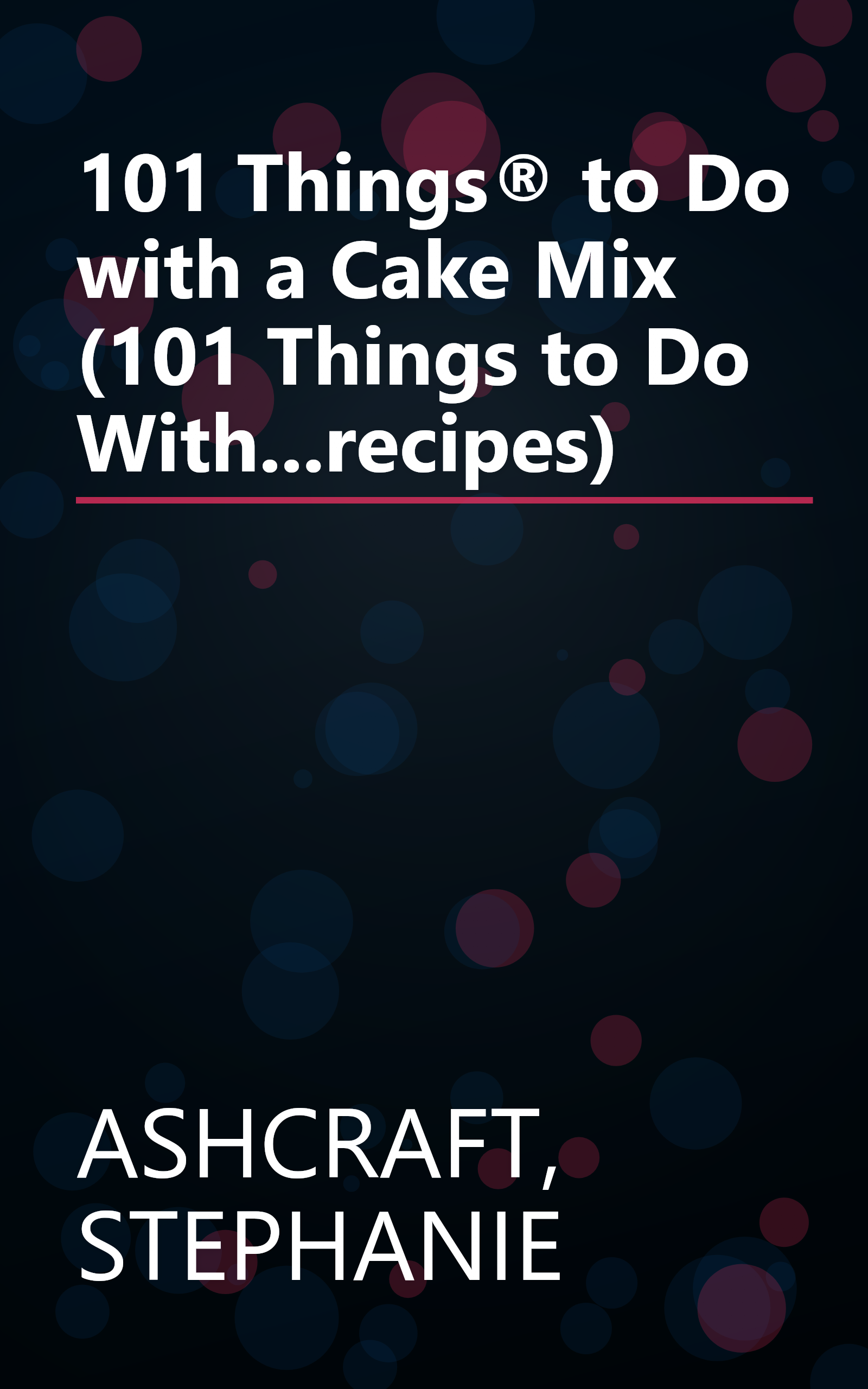 101 Things® to Do with a Cake Mix (101 Things to Do With...recipes) book cover