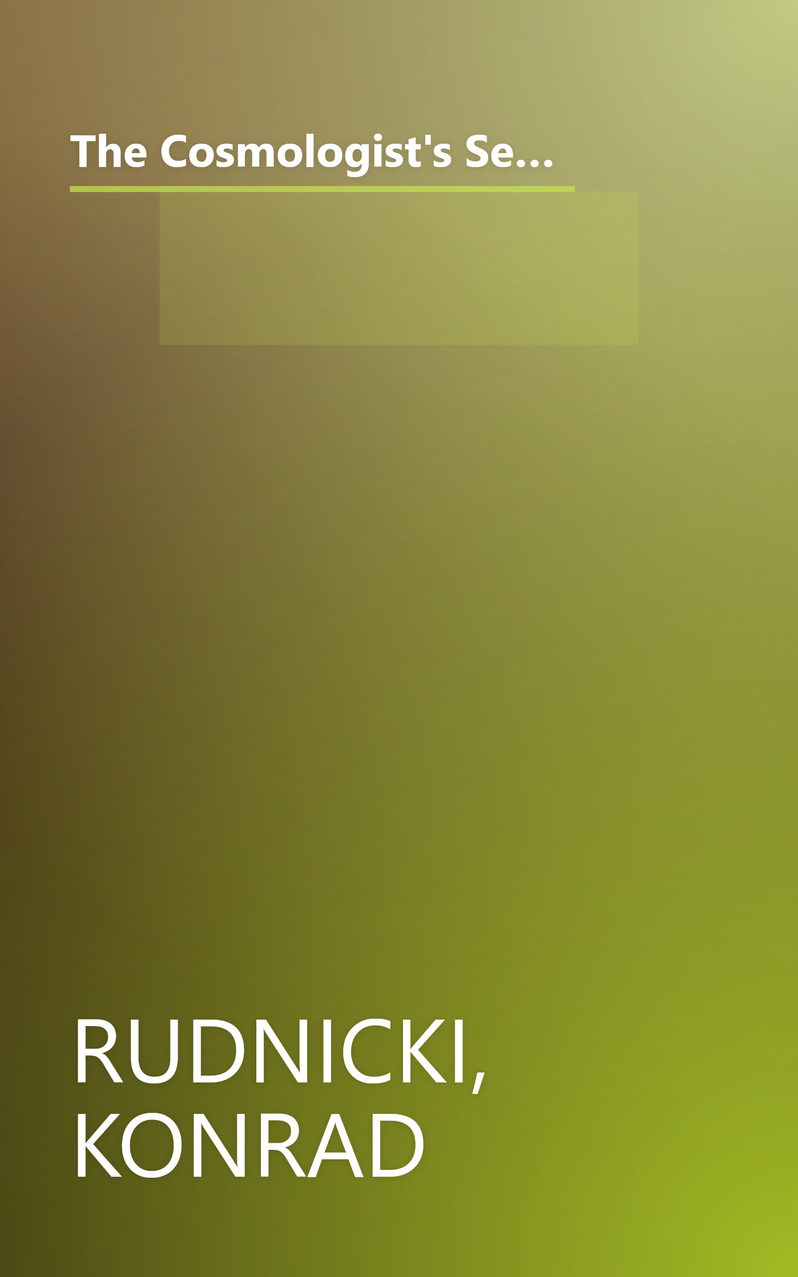 The Cosmologist's Second: The Riddle of Time in Theories of the Universe (Anomalies : Alternatives to Contemporary Orthodoxies) book cover