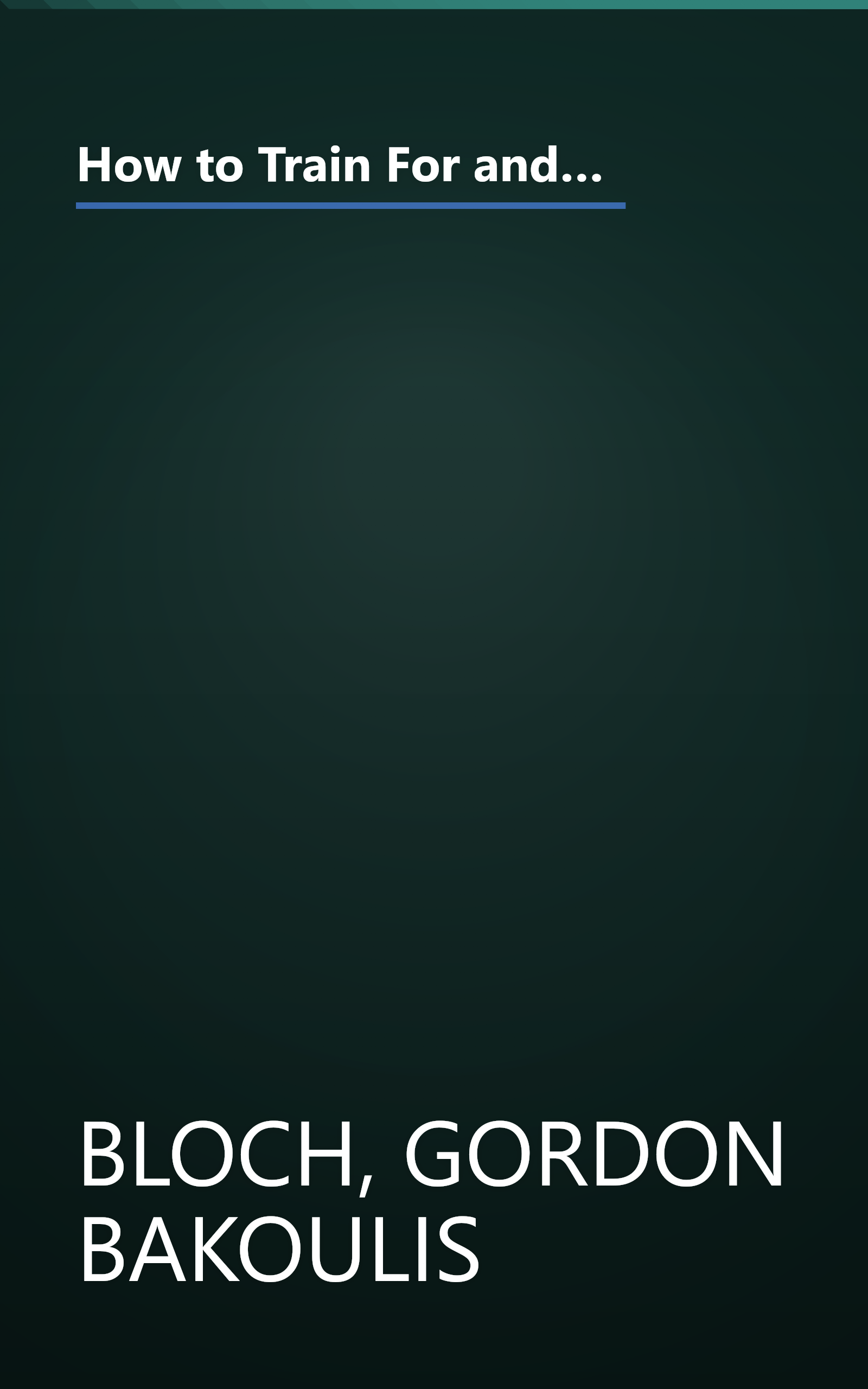 How to Train For and Run Your Best Marathon: Valuable Coaching From a National Class Marathoner on Getting Up For and Finishing book cover