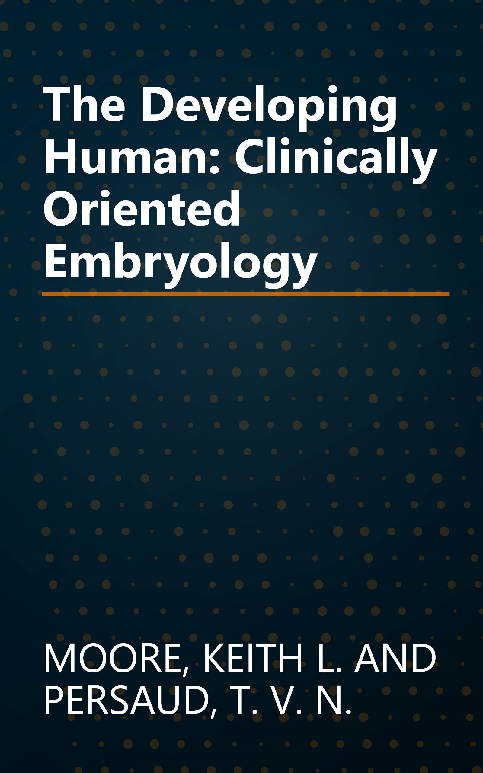 The Developing Human: Clinically Oriented Embryology book cover