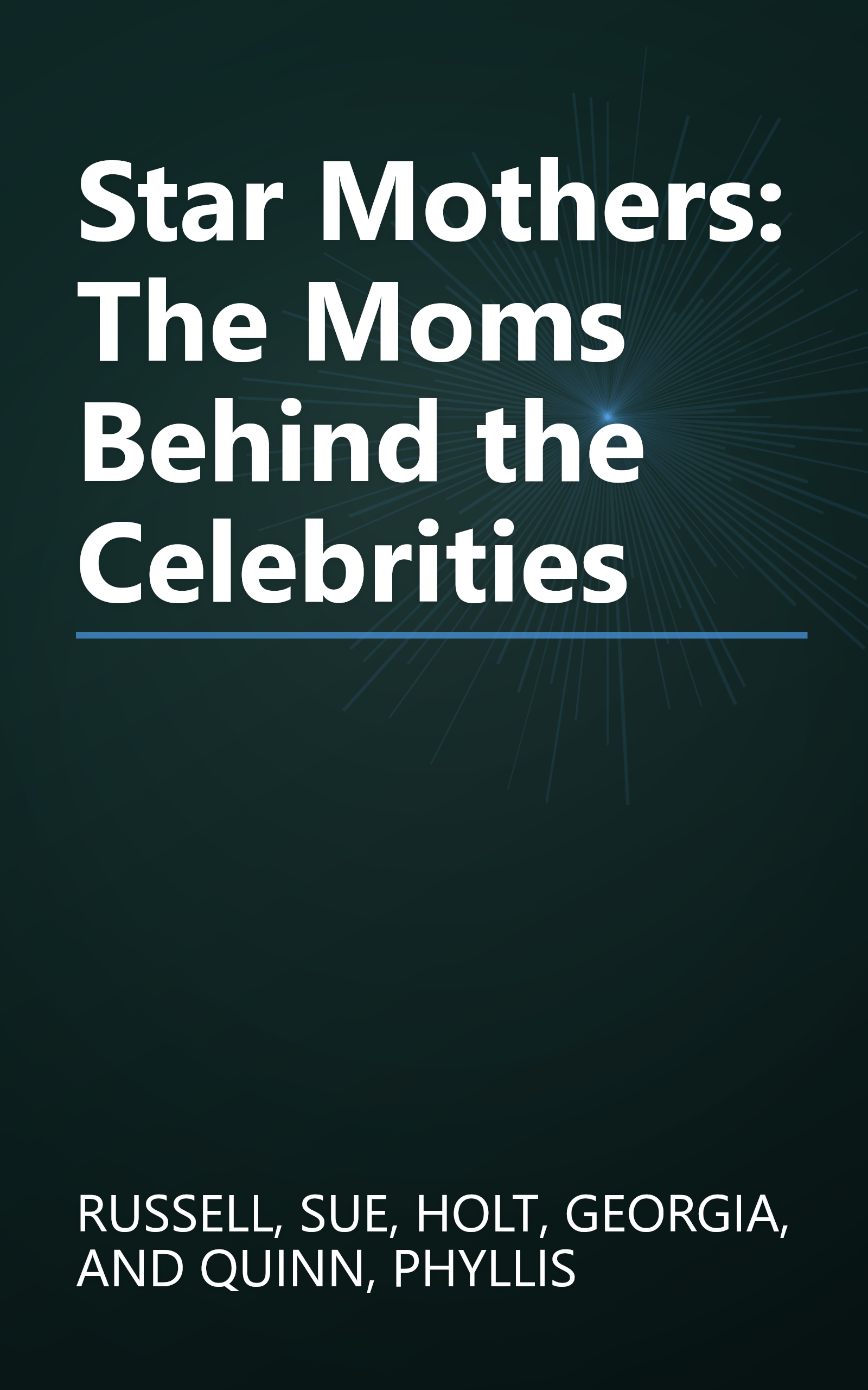 Star Mothers: The Moms Behind the Celebrities book cover