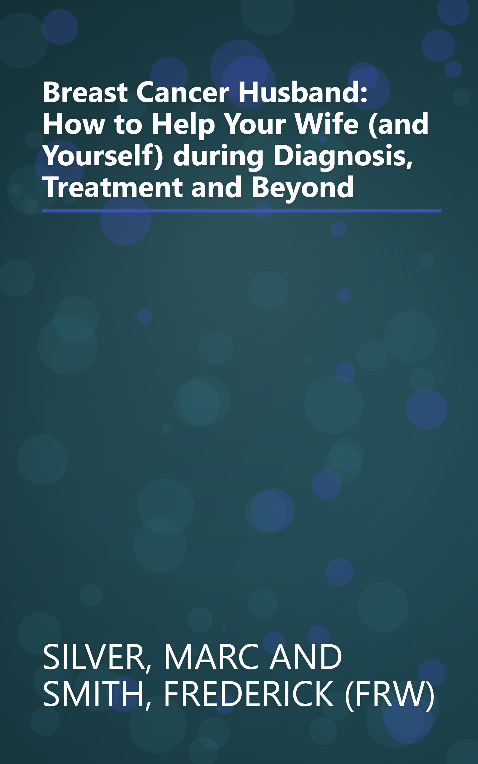 Breast Cancer Husband: How to Help Your Wife (and Yourself) during Diagnosis, Treatment and Beyond book cover