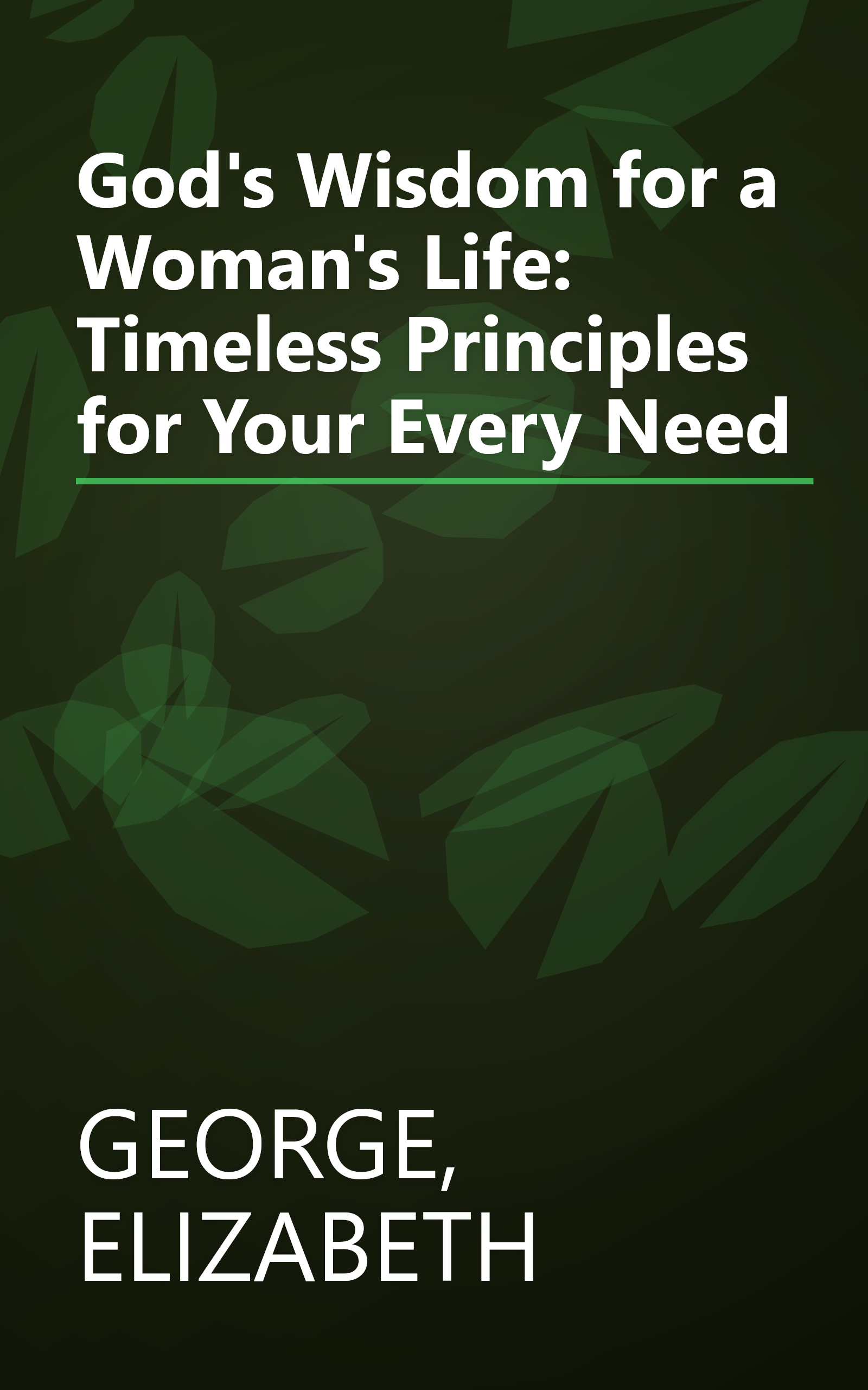 God's Wisdom for a Woman's Life: Timeless Principles for Your Every Need book cover