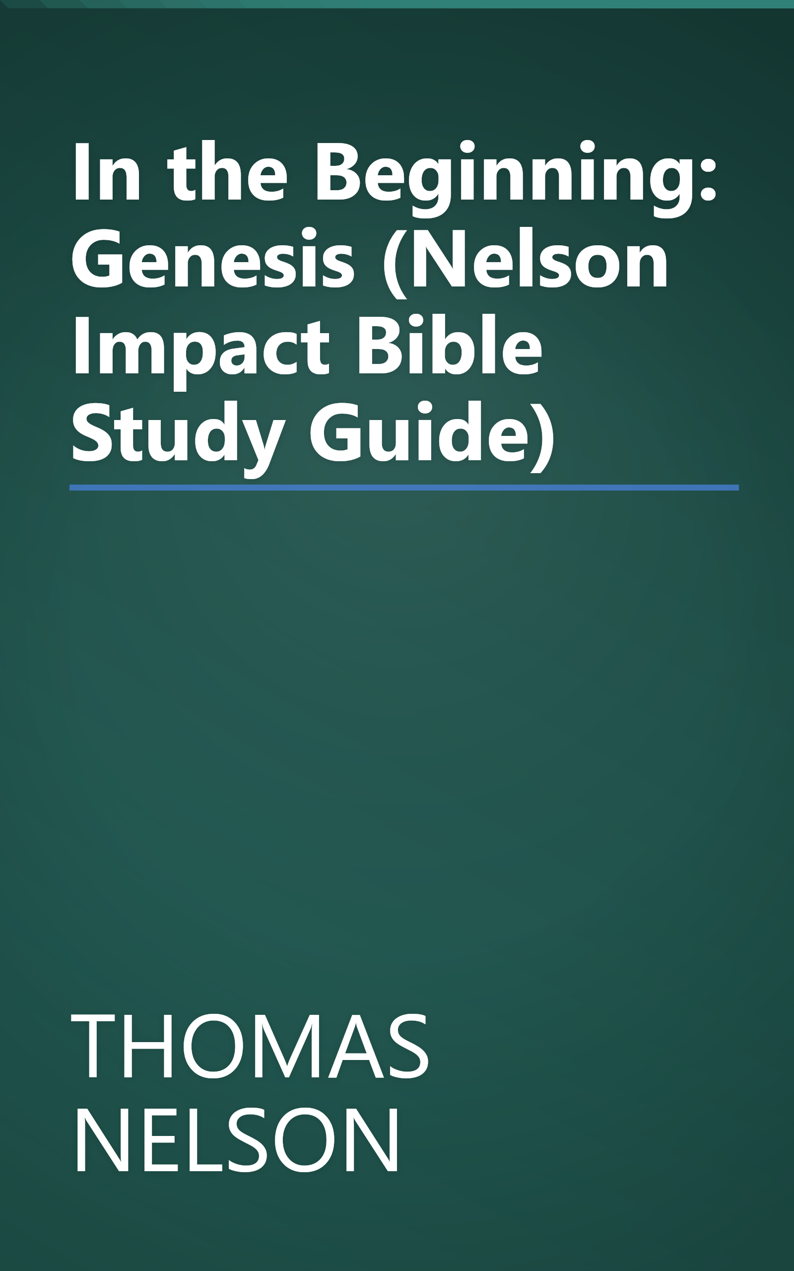In the Beginning: Genesis (Nelson Impact Bible Study Guide) book cover