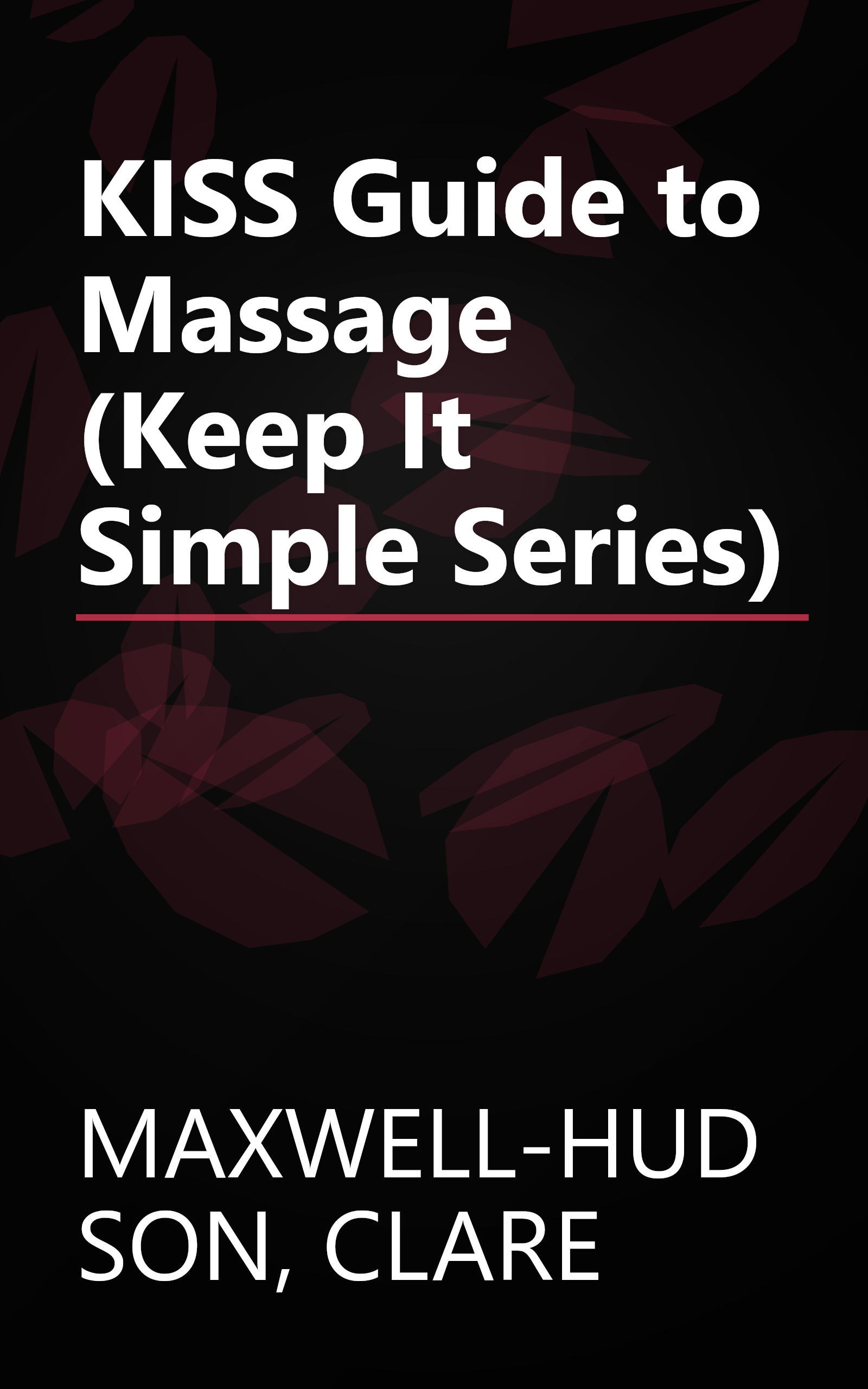 KISS Guide to Massage (Keep It Simple Series) book cover