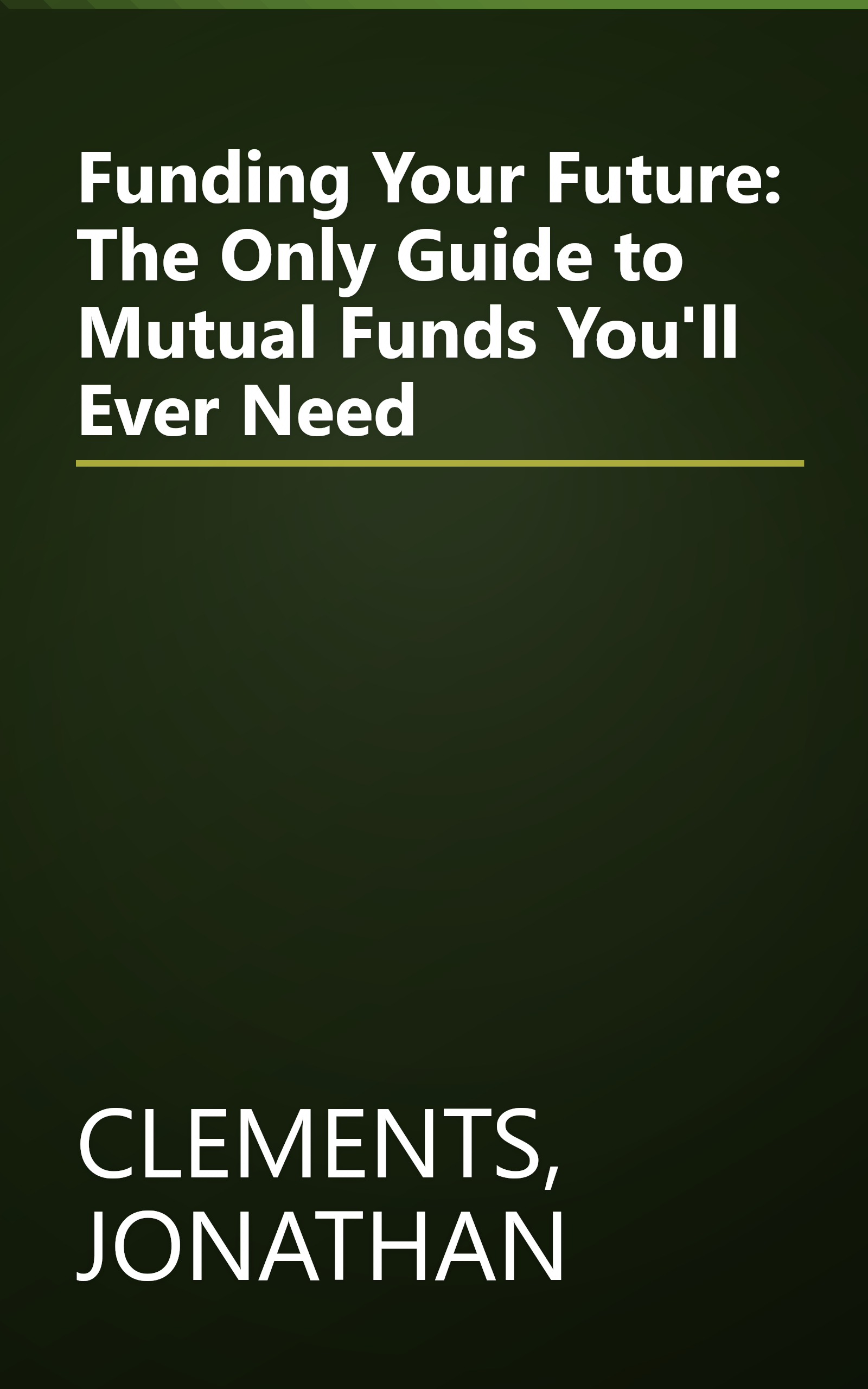 Funding Your Future: The Only Guide to Mutual Funds You'll Ever Need book cover