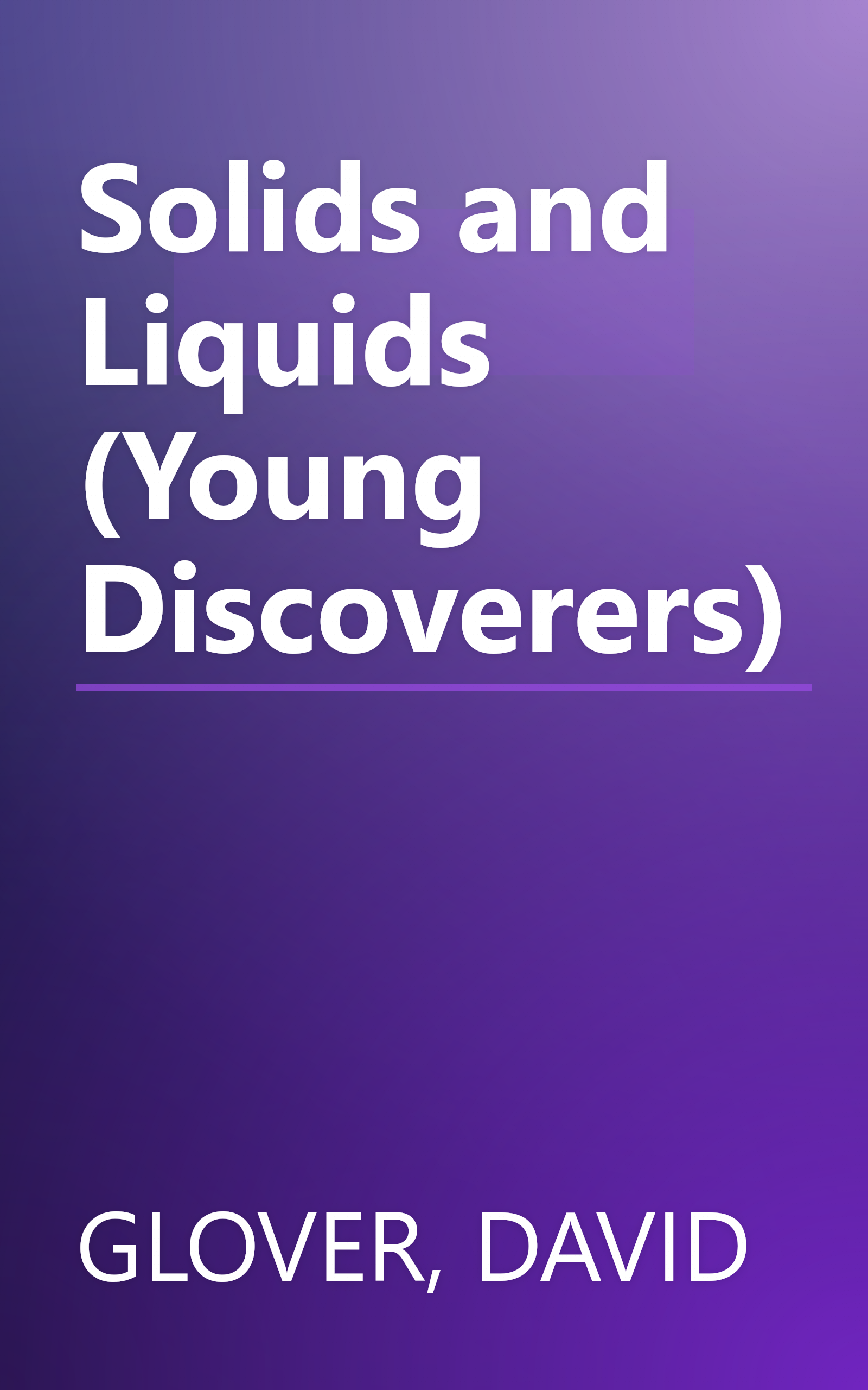 Solids and Liquids (Young Discoverers) book cover