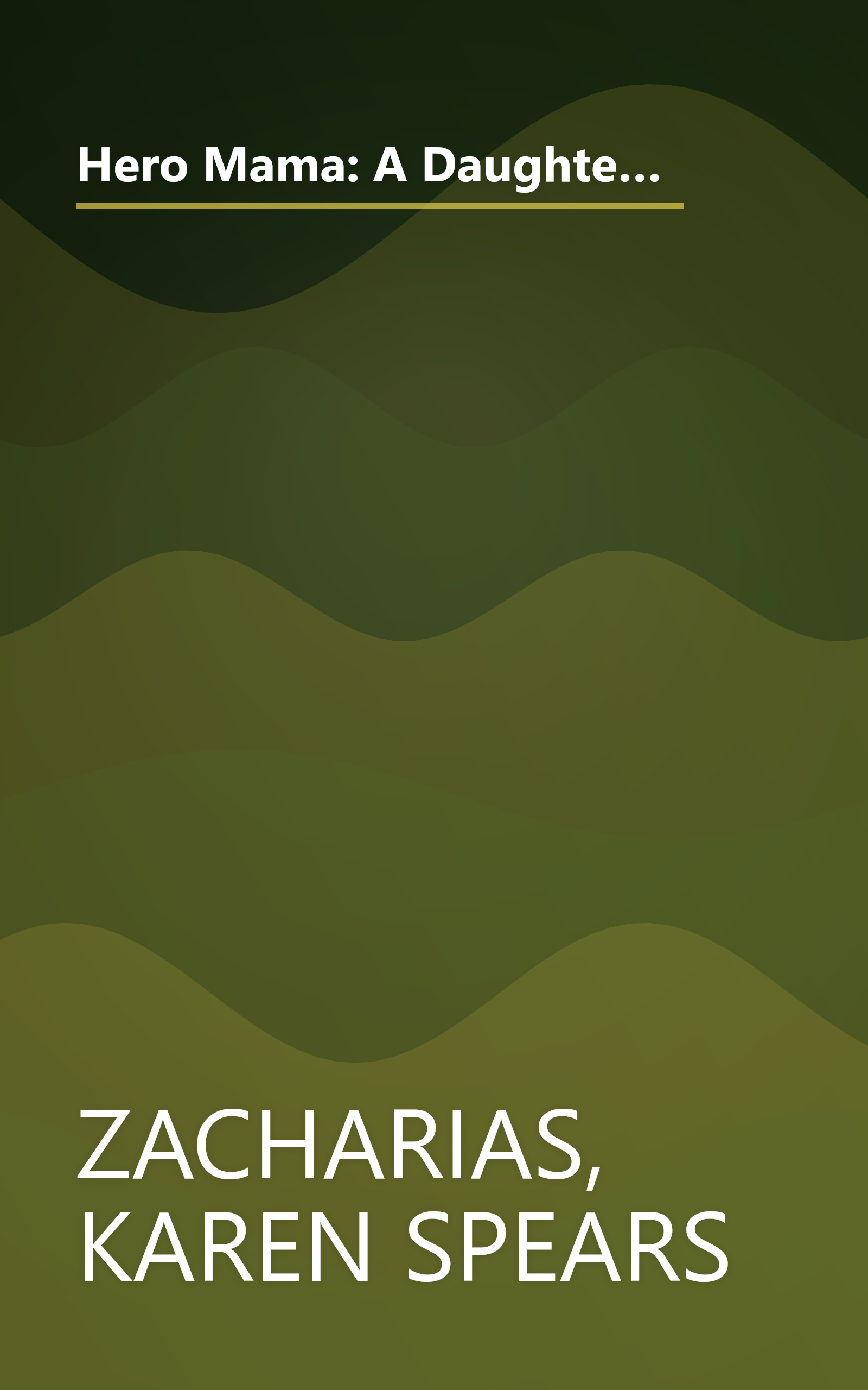 Hero Mama: A Daughter Remembers the Father She Lost in Vietnam--and the Mother Who Held Her Family Together book cover