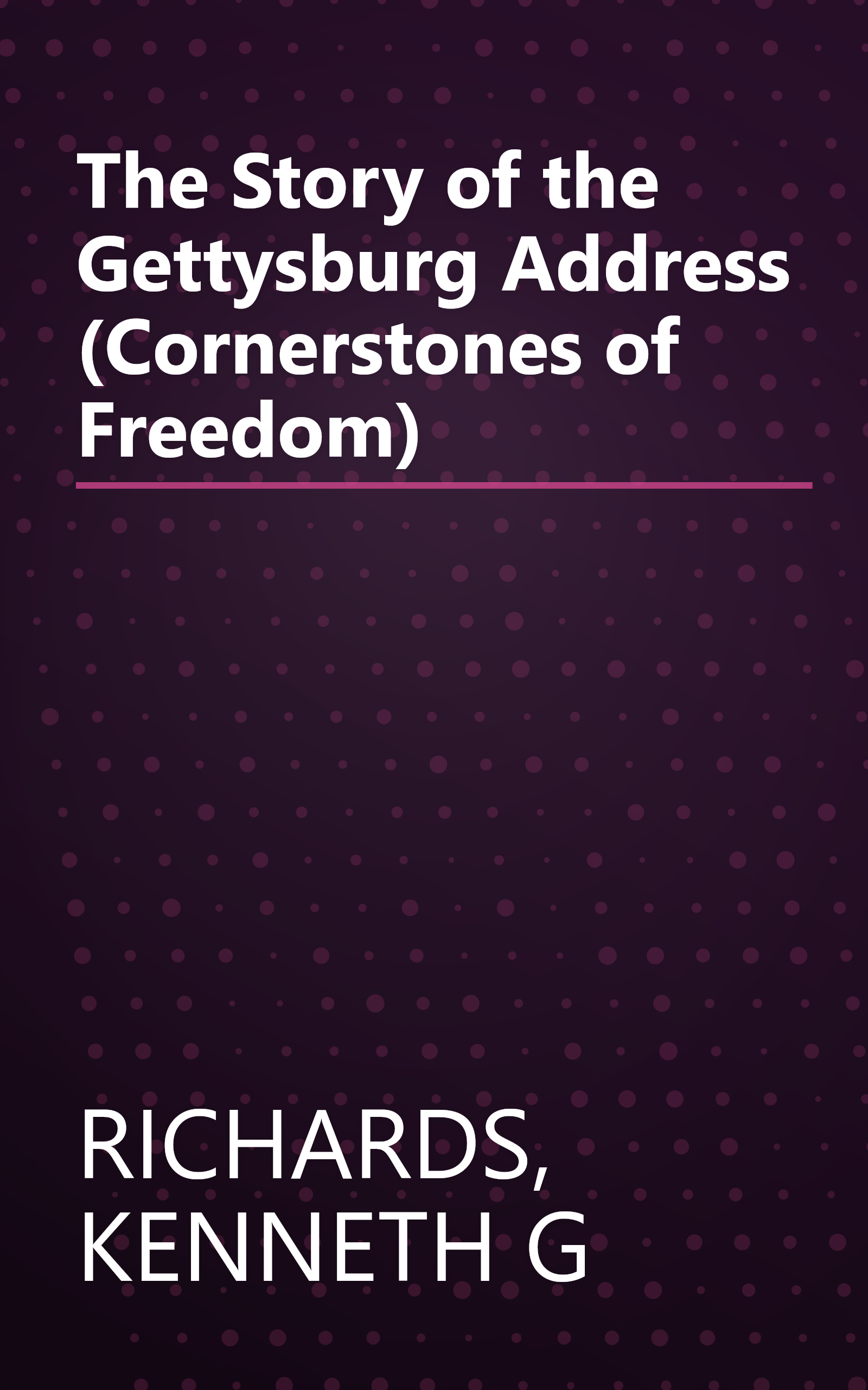 The Story of the Gettysburg Address (Cornerstones of Freedom) book cover