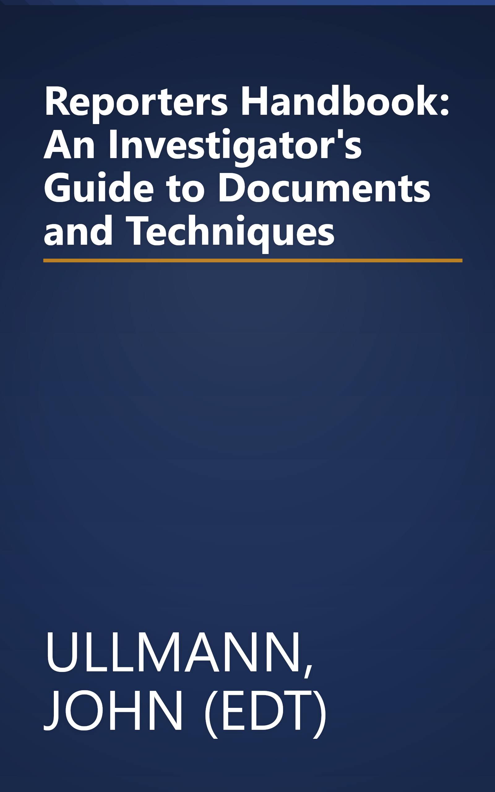 Reporters Handbook: An Investigator's Guide to Documents and Techniques book cover