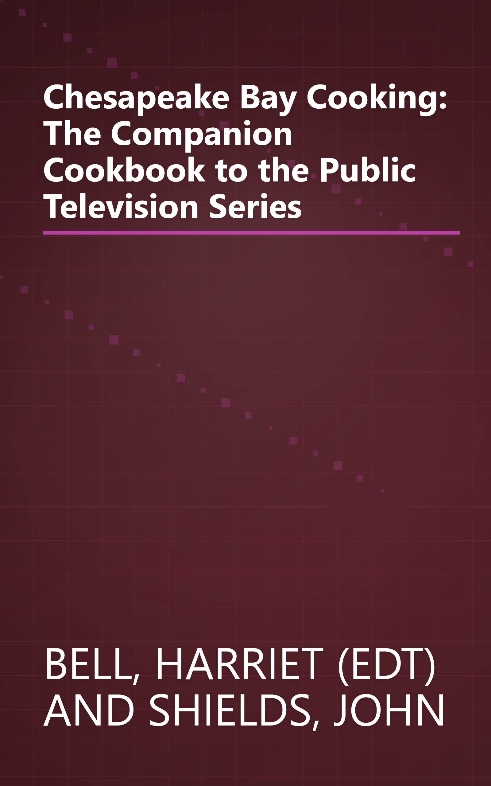 Chesapeake Bay Cooking: The Companion Cookbook to the Public Television Series book cover