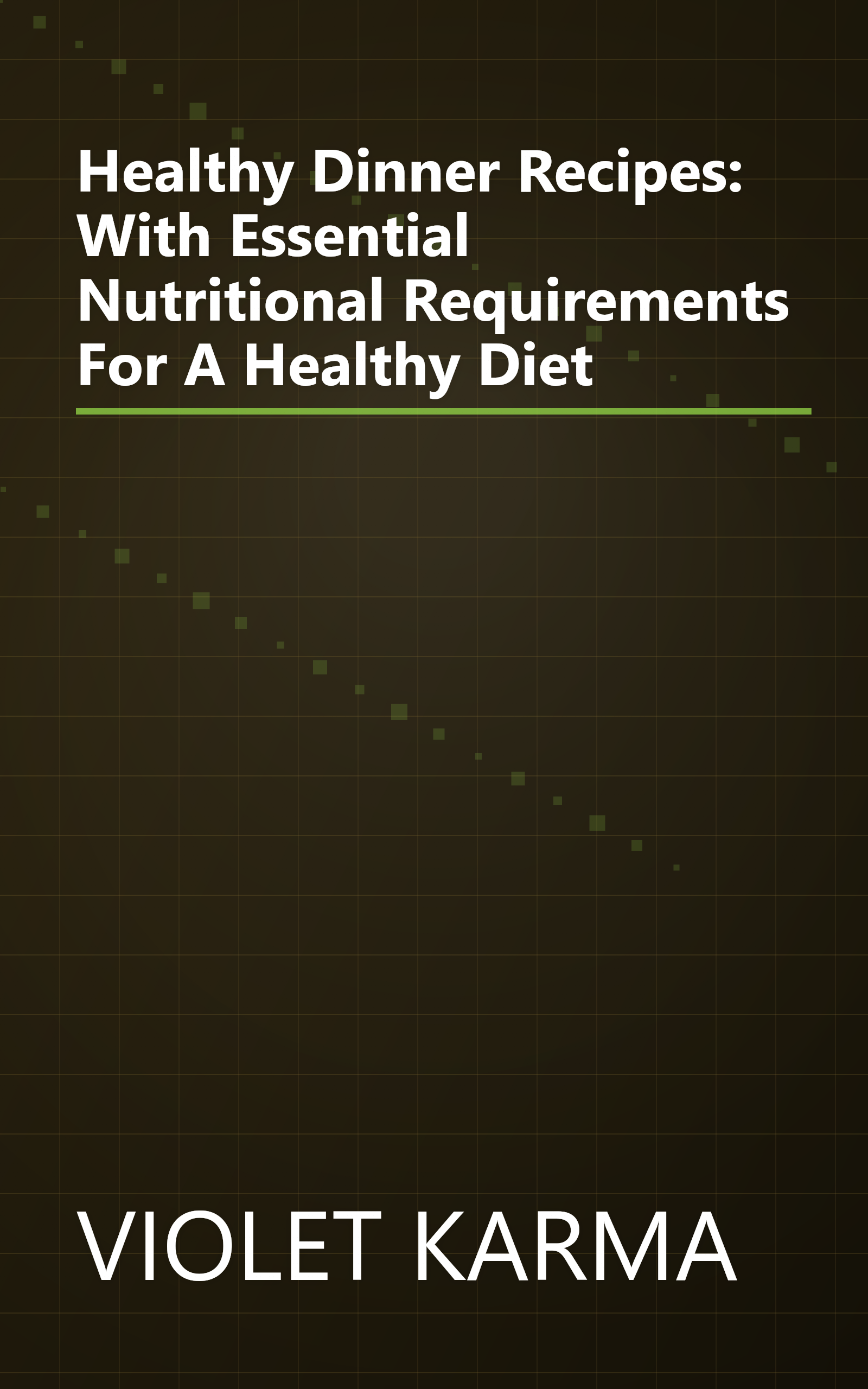 Healthy Dinner Recipes: With Essential Nutritional Requirements For A Healthy Diet book cover