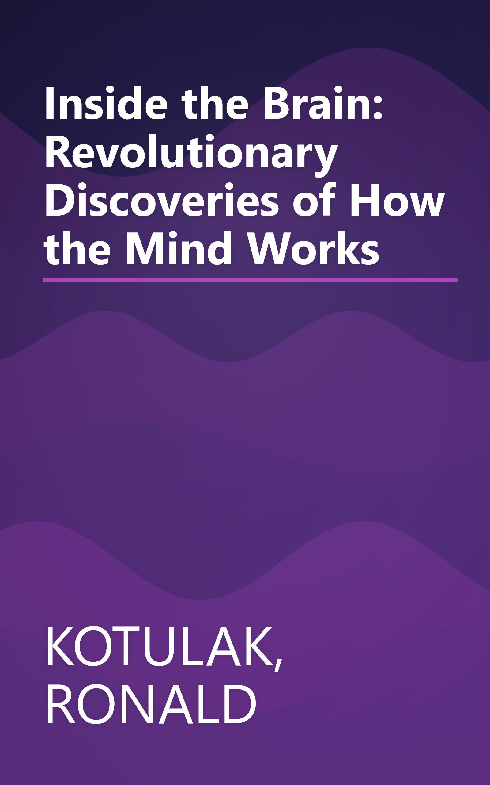 Inside the Brain: Revolutionary Discoveries of How the Mind Works book cover