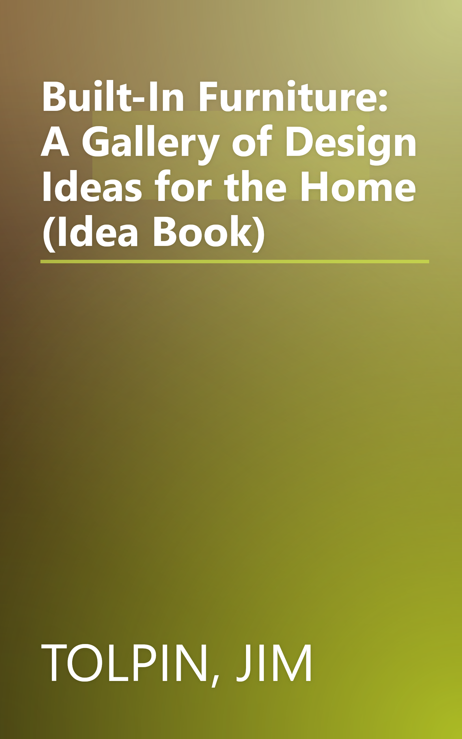 Built-In Furniture: A Gallery of Design Ideas for the Home (Idea Book) book cover