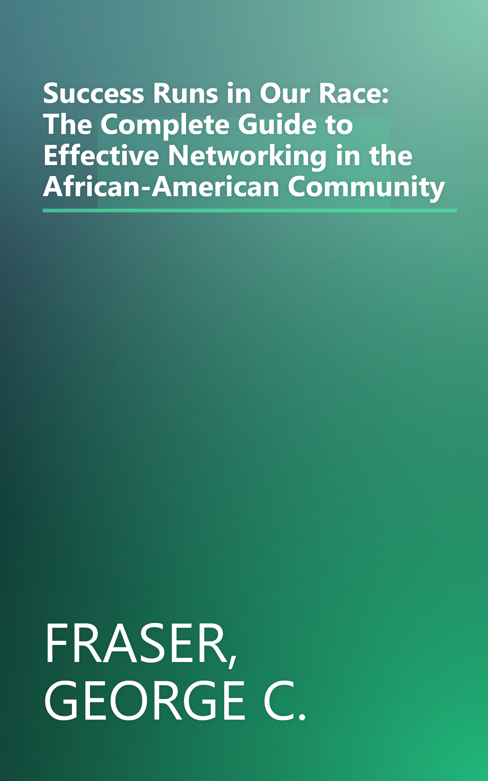 Success Runs in Our Race: The Complete Guide to Effective Networking in the African-American Community book cover