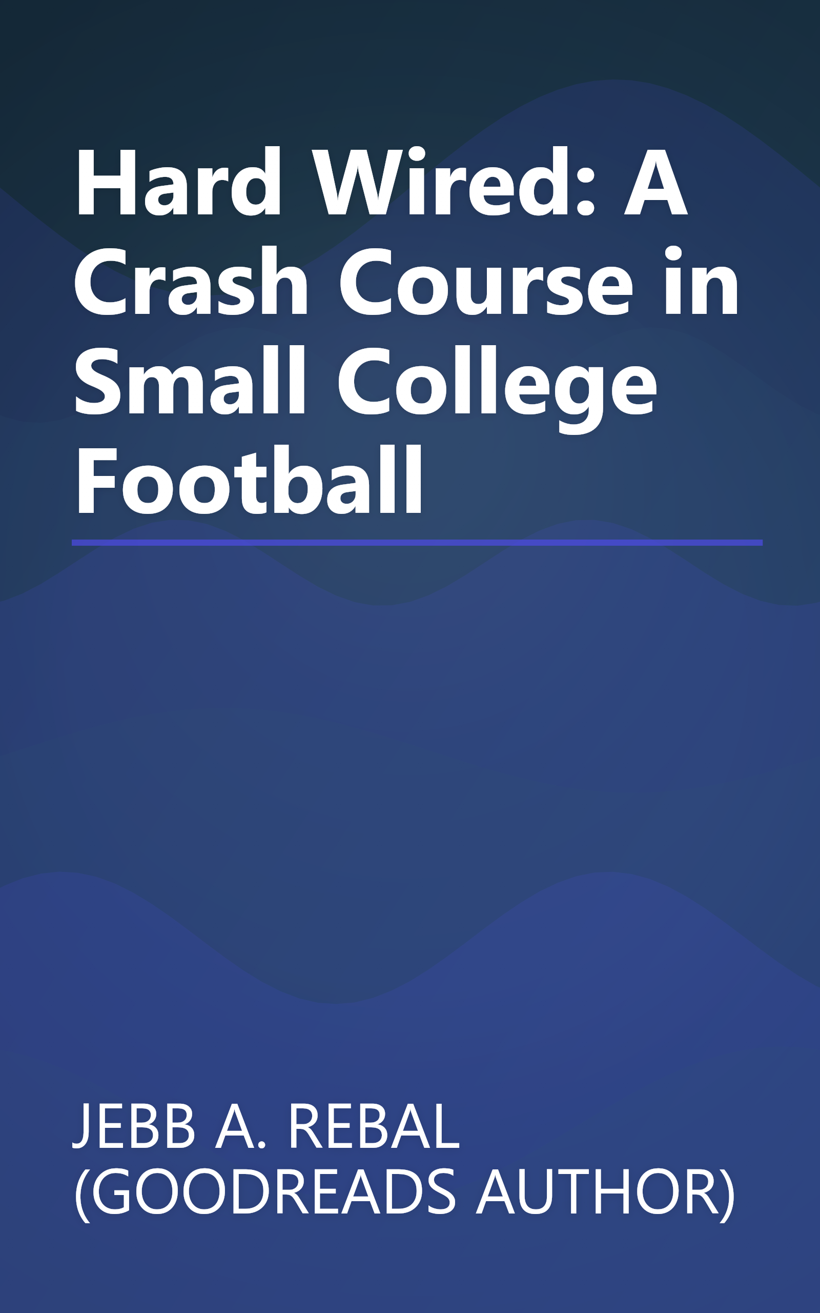 Hard Wired: A Crash Course in Small College Football book cover