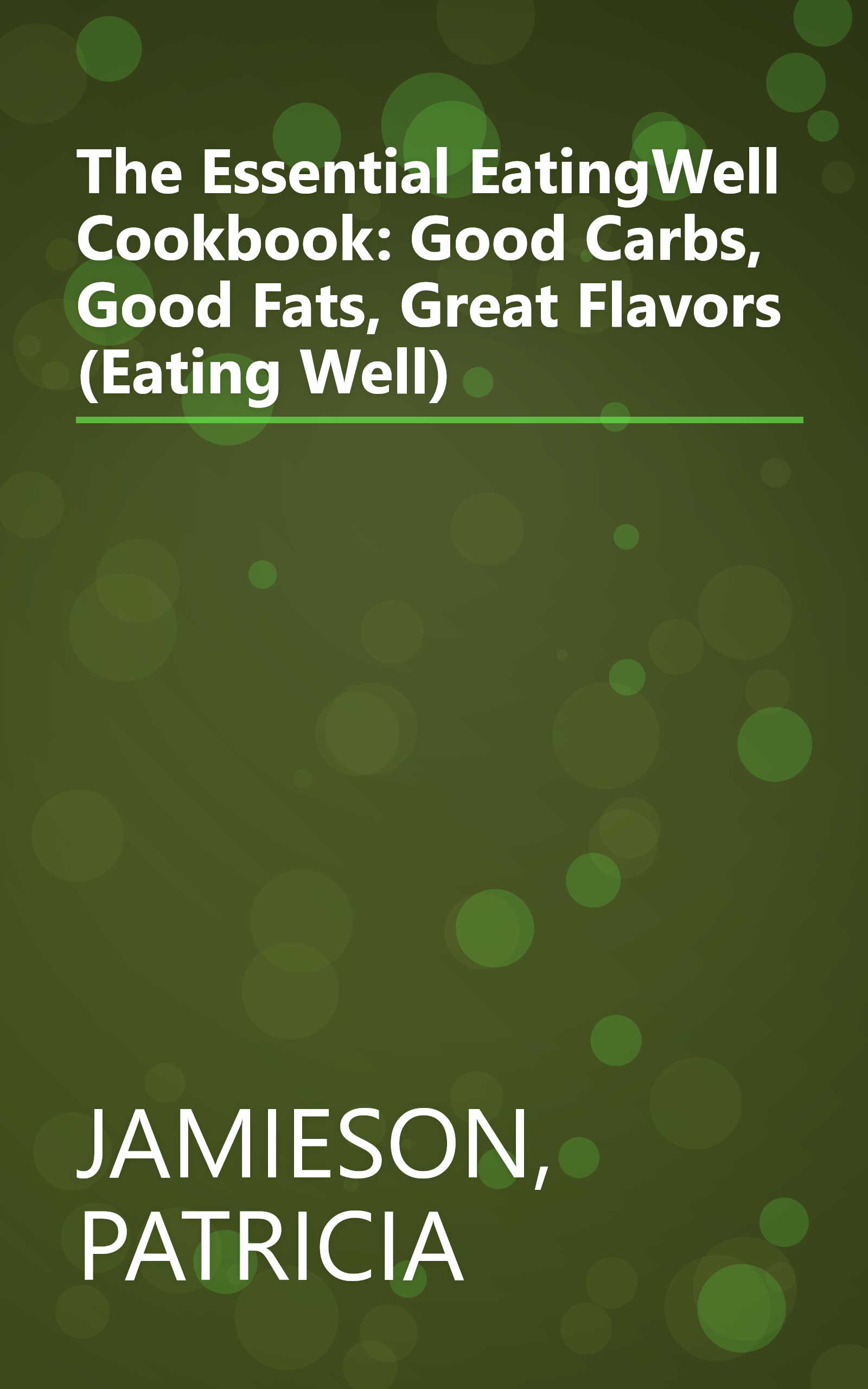 The Essential EatingWell Cookbook: Good Carbs, Good Fats, Great Flavors (Eating Well) book cover