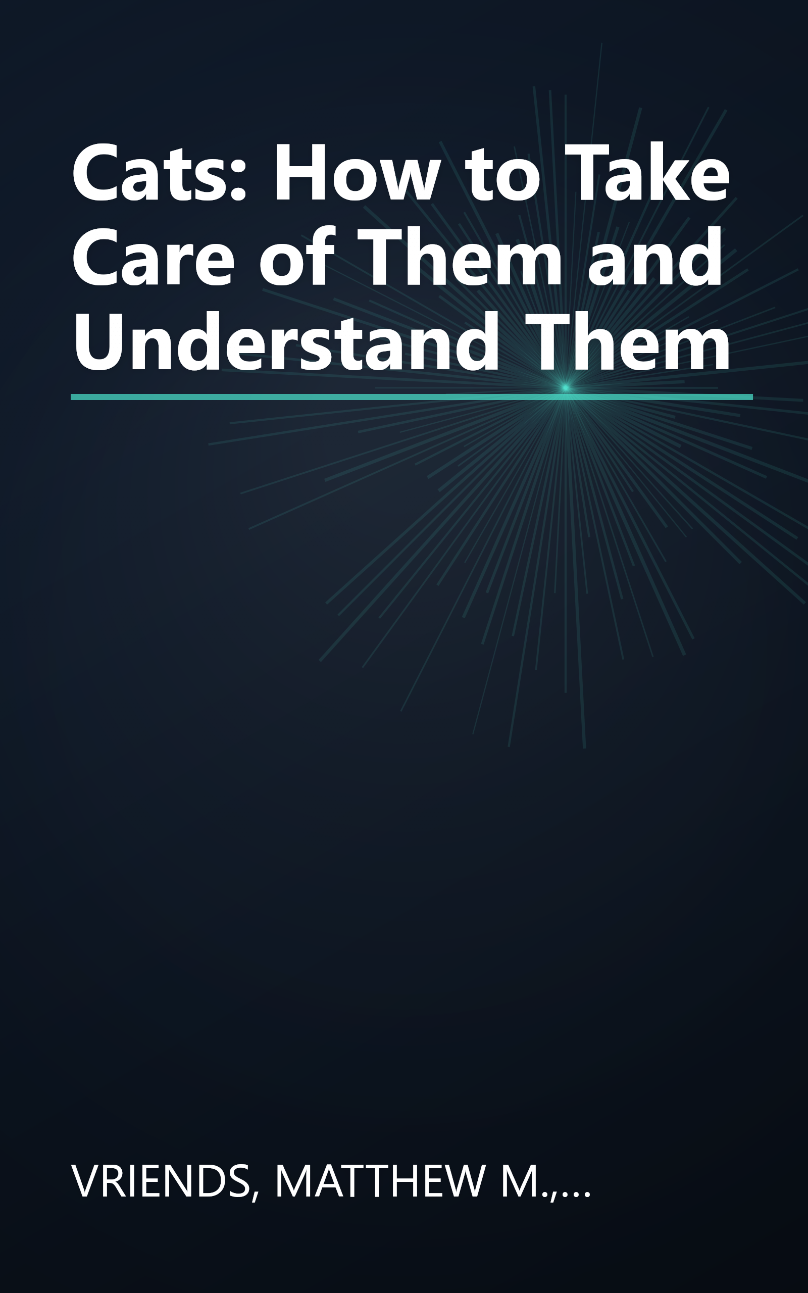 Cats: How to Take Care of Them and Understand Them book cover