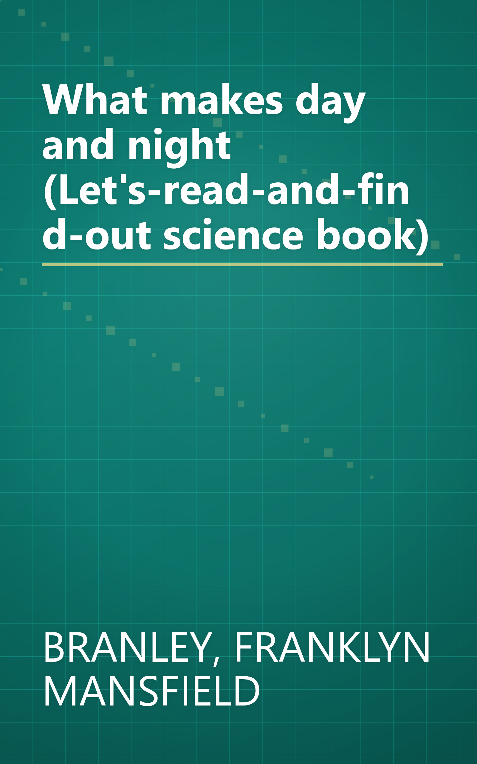 What makes day and night (Let's-read-and-find-out science book) book cover