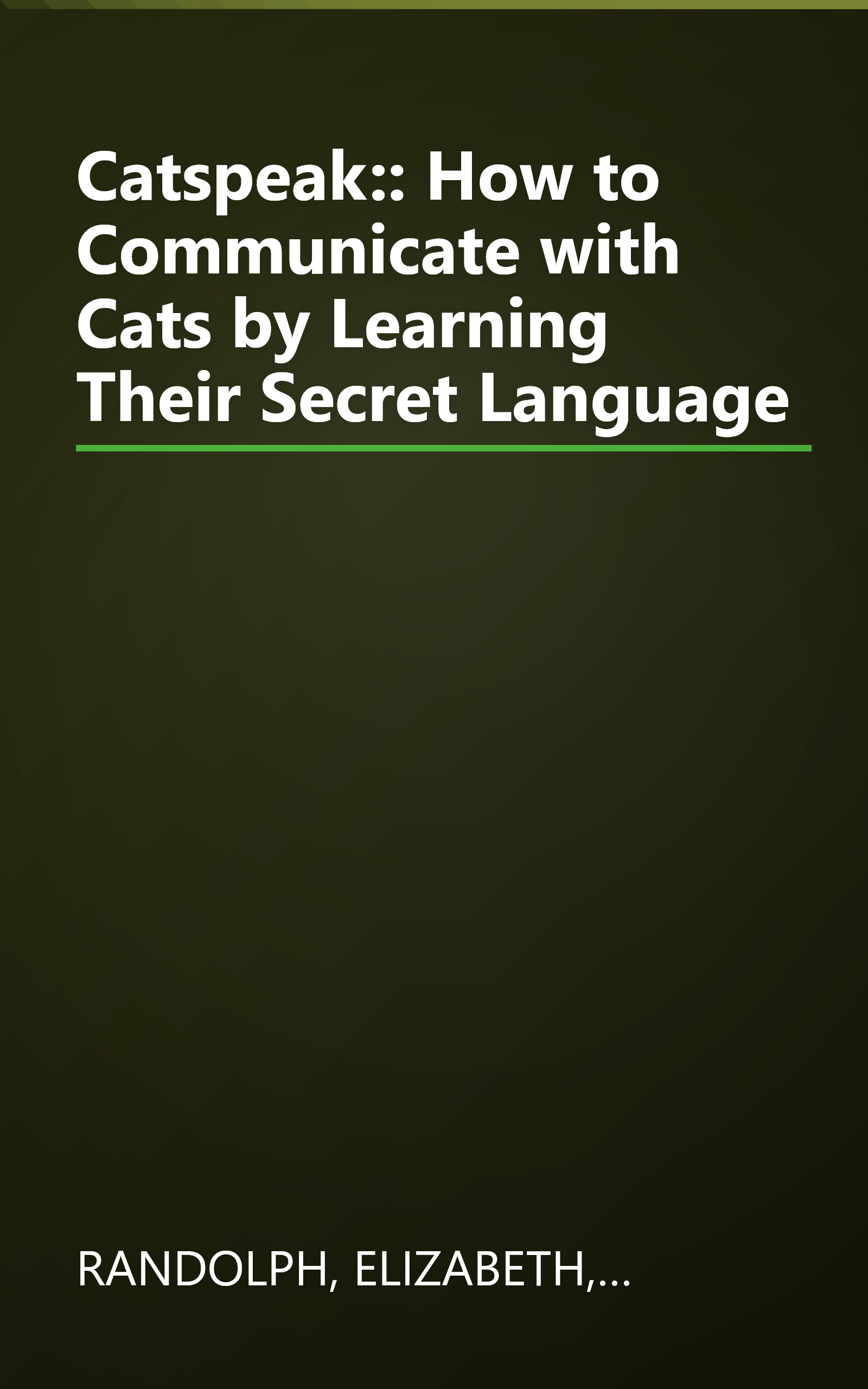 Catspeak:: How to Communicate with Cats by Learning Their Secret Language book cover
