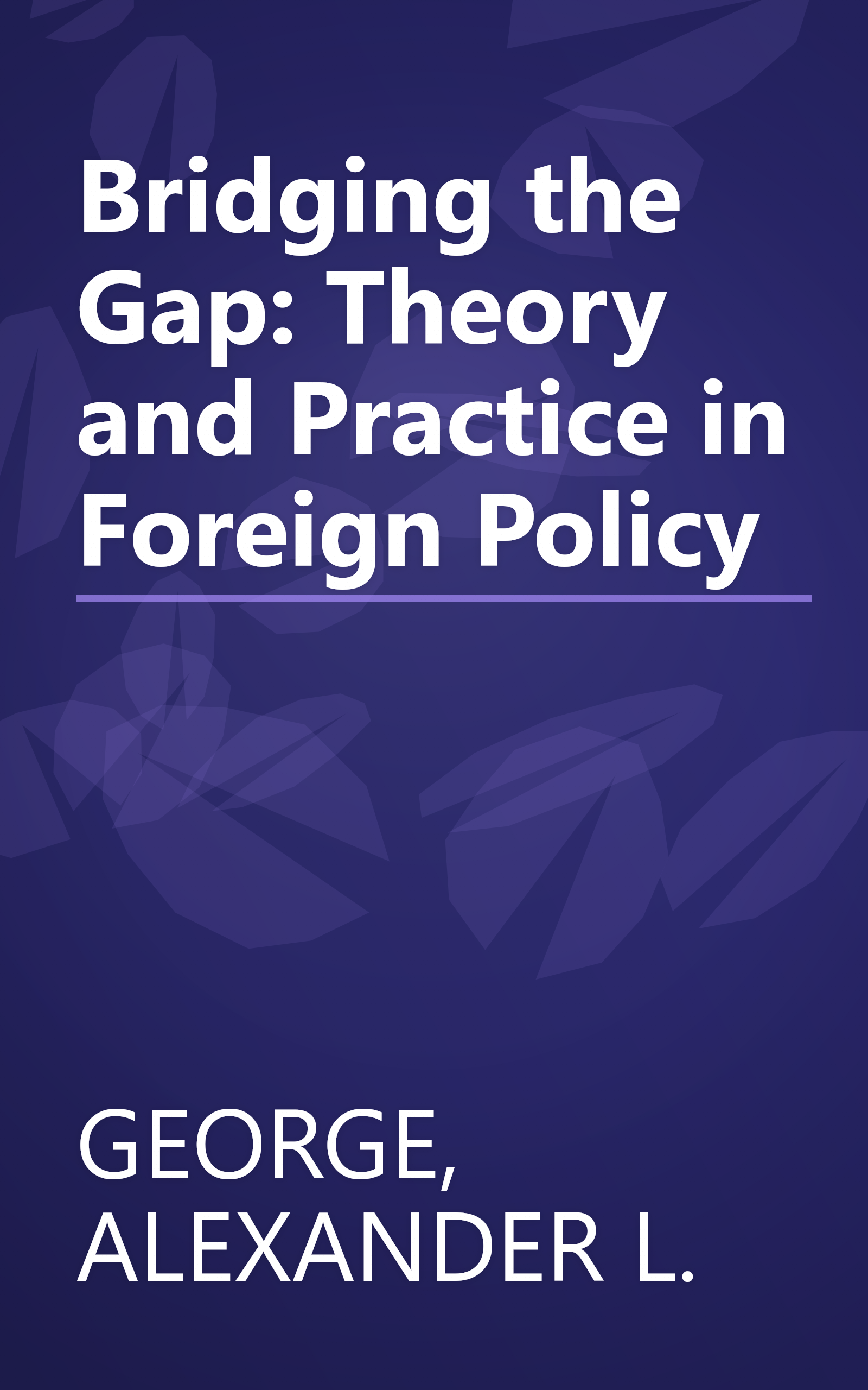 Bridging the Gap: Theory and Practice in Foreign Policy book cover