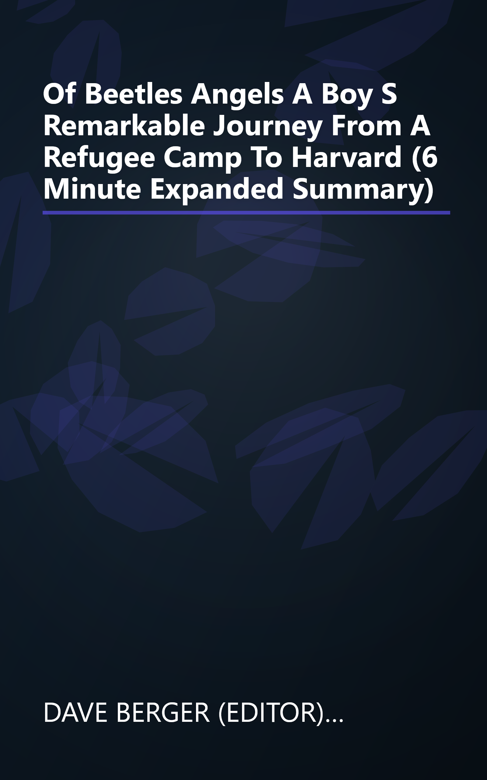 Of Beetles   Angels  A Boy S Remarkable Journey From A Refugee Camp To Harvard (6 Minute   Expanded Summary) book cover