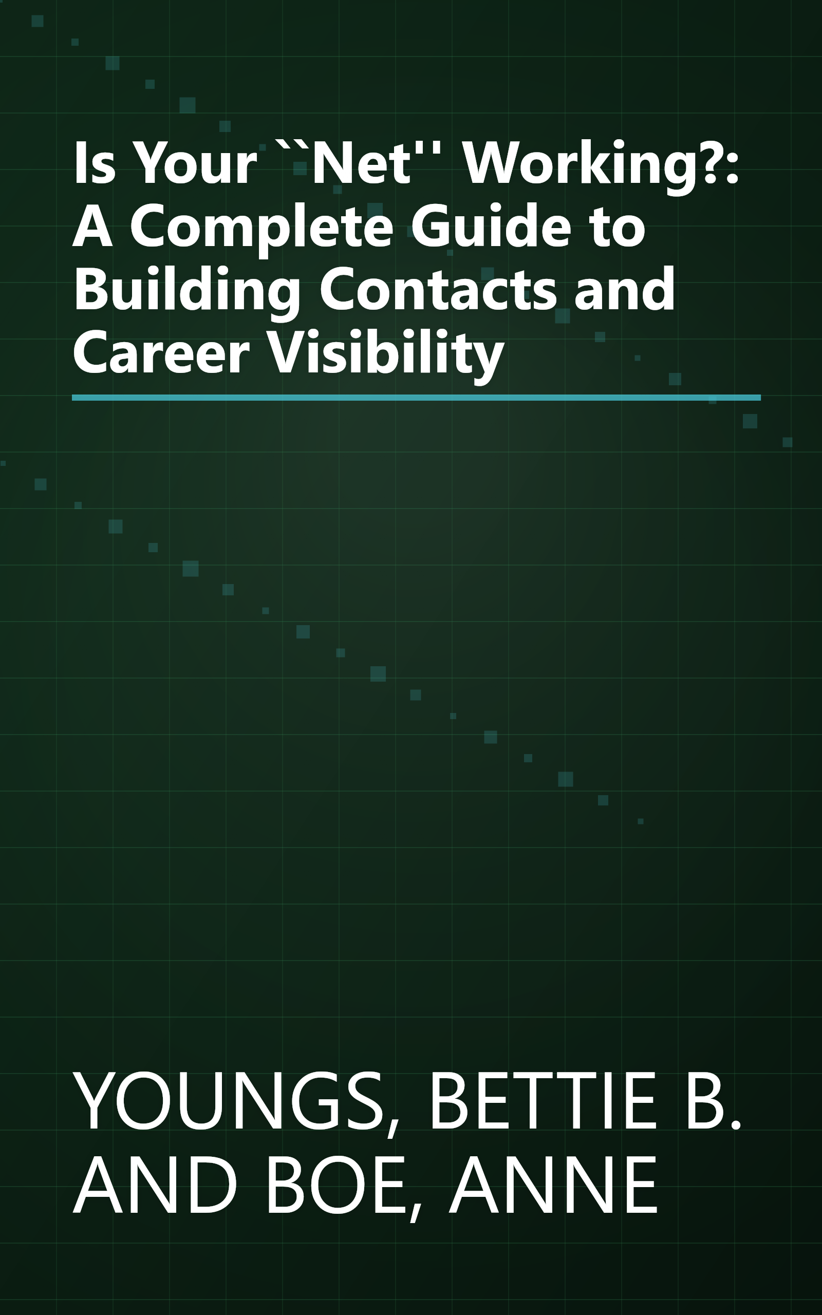 Is Your ``Net'' Working?: A Complete Guide to Building Contacts and Career Visibility book cover