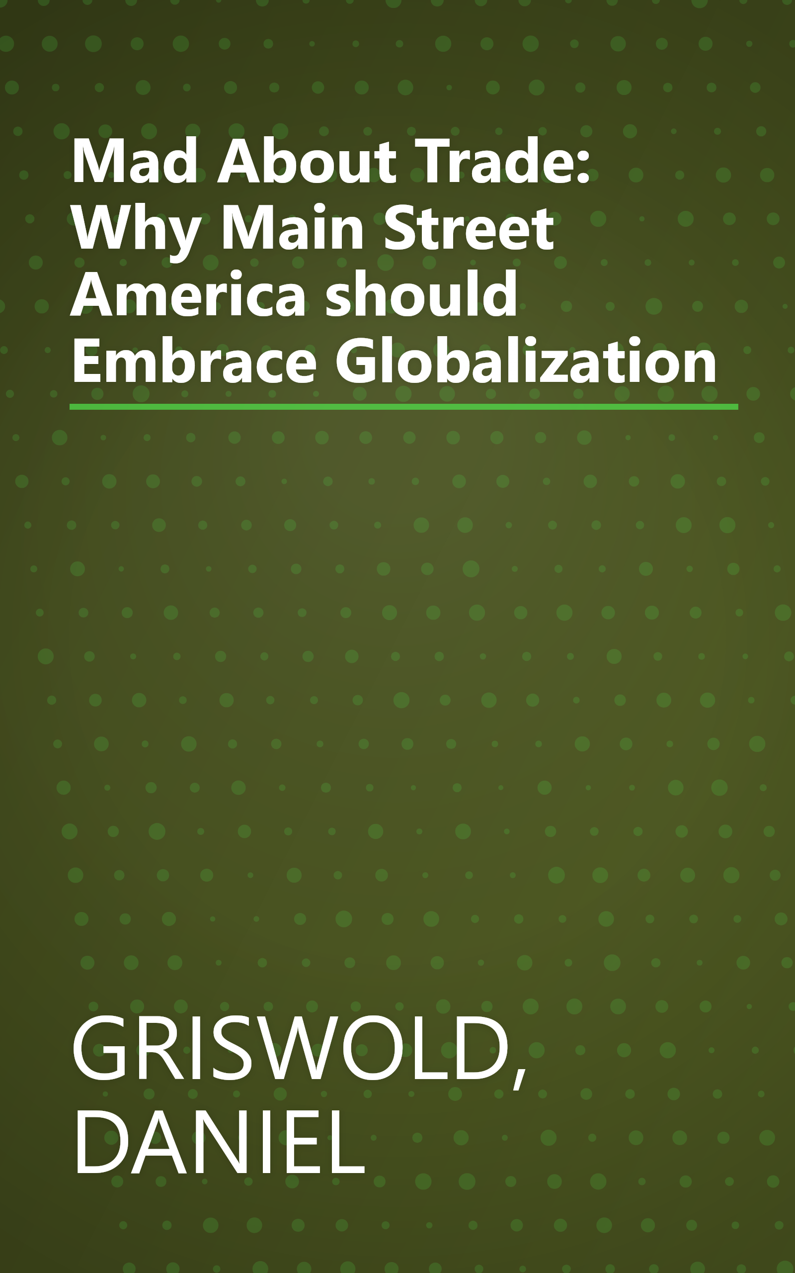 Mad About Trade: Why Main Street America should Embrace Globalization book cover