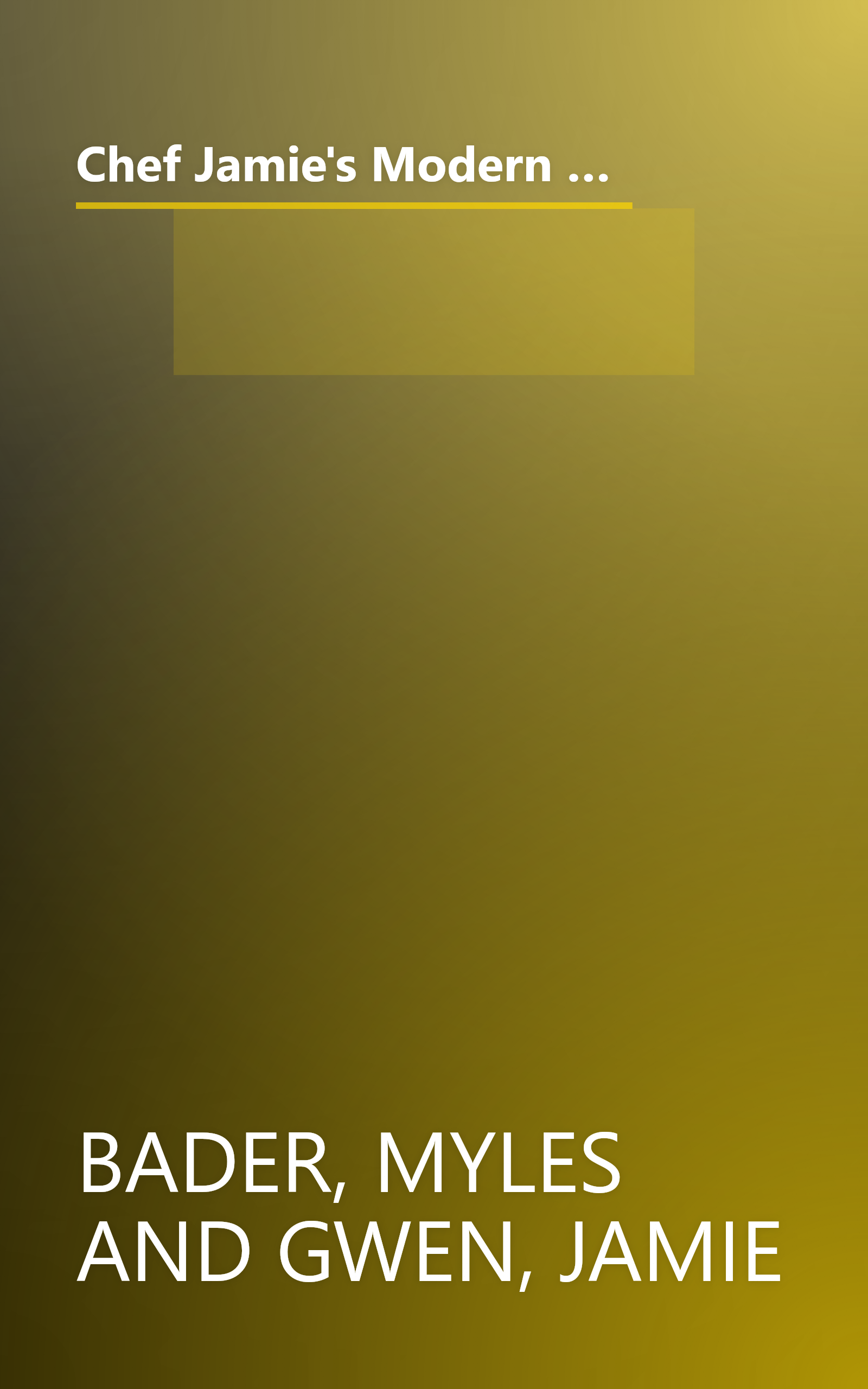 Chef Jamie's Modern Comforts: Healthy Updates for Traditional Foods * Over 200 Recipes with Healthy Tips & Chefs' Secrets book cover