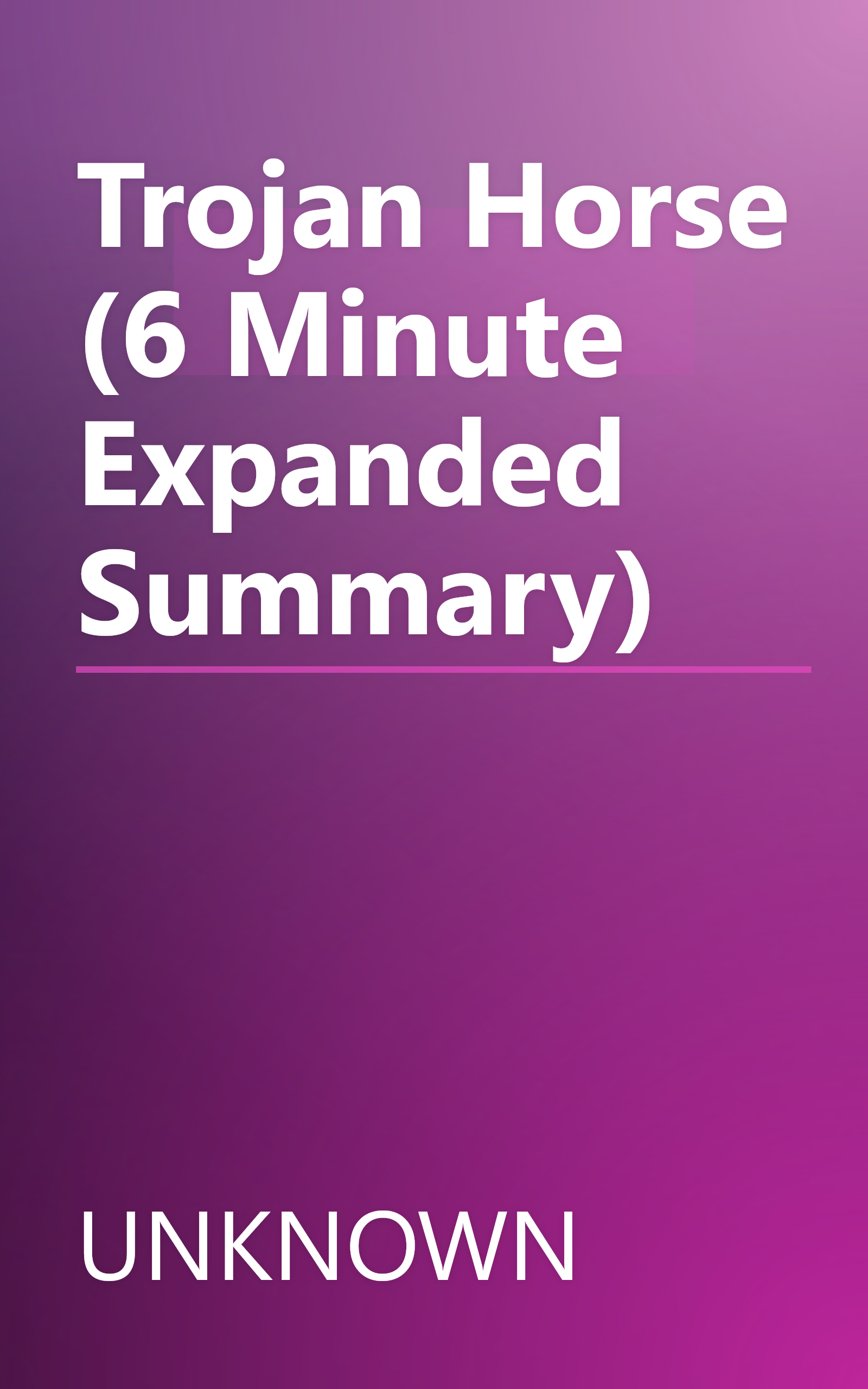 Trojan Horse (6 Minute   Expanded Summary) book cover