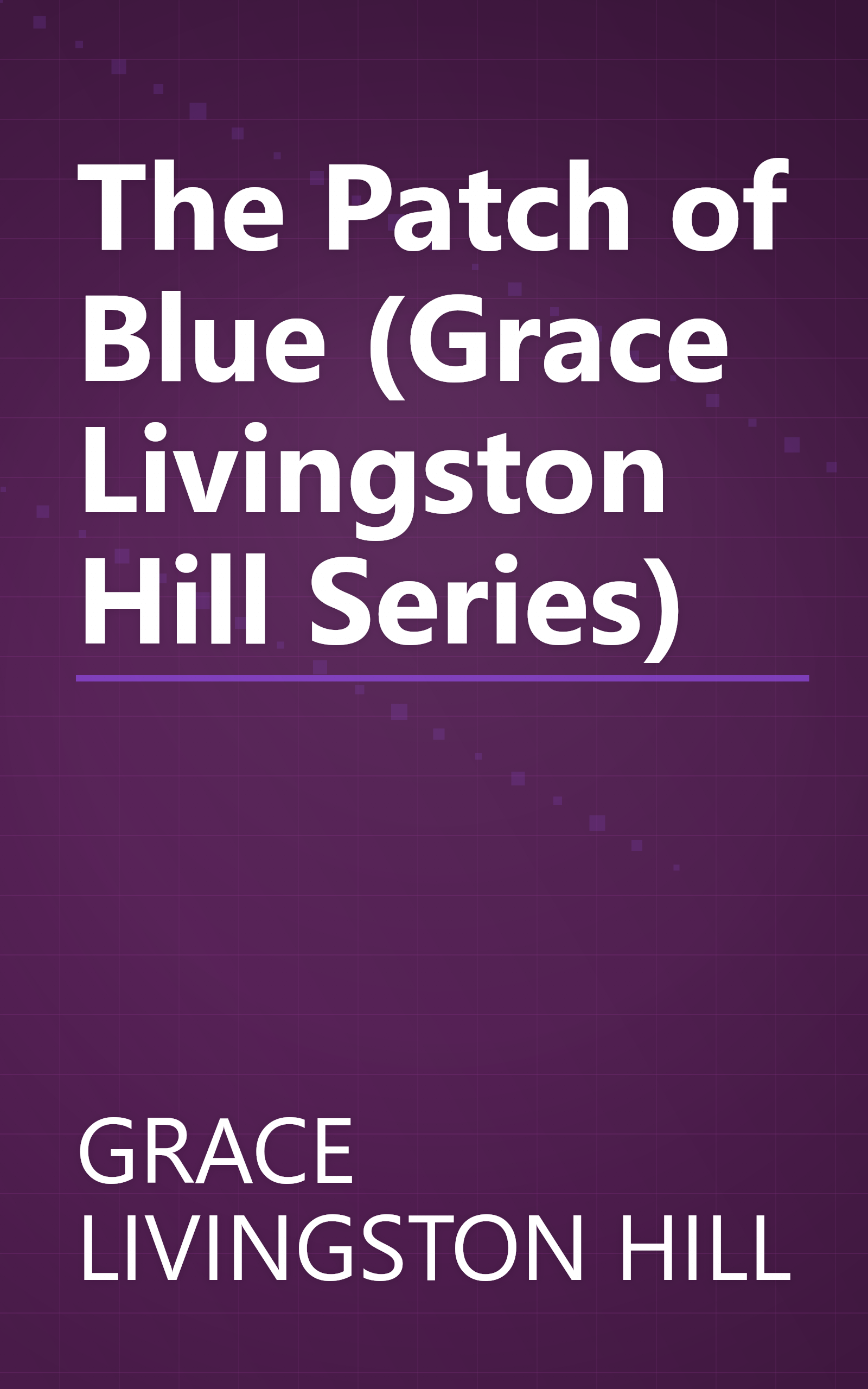 The Patch of Blue (Grace Livingston Hill Series) book cover