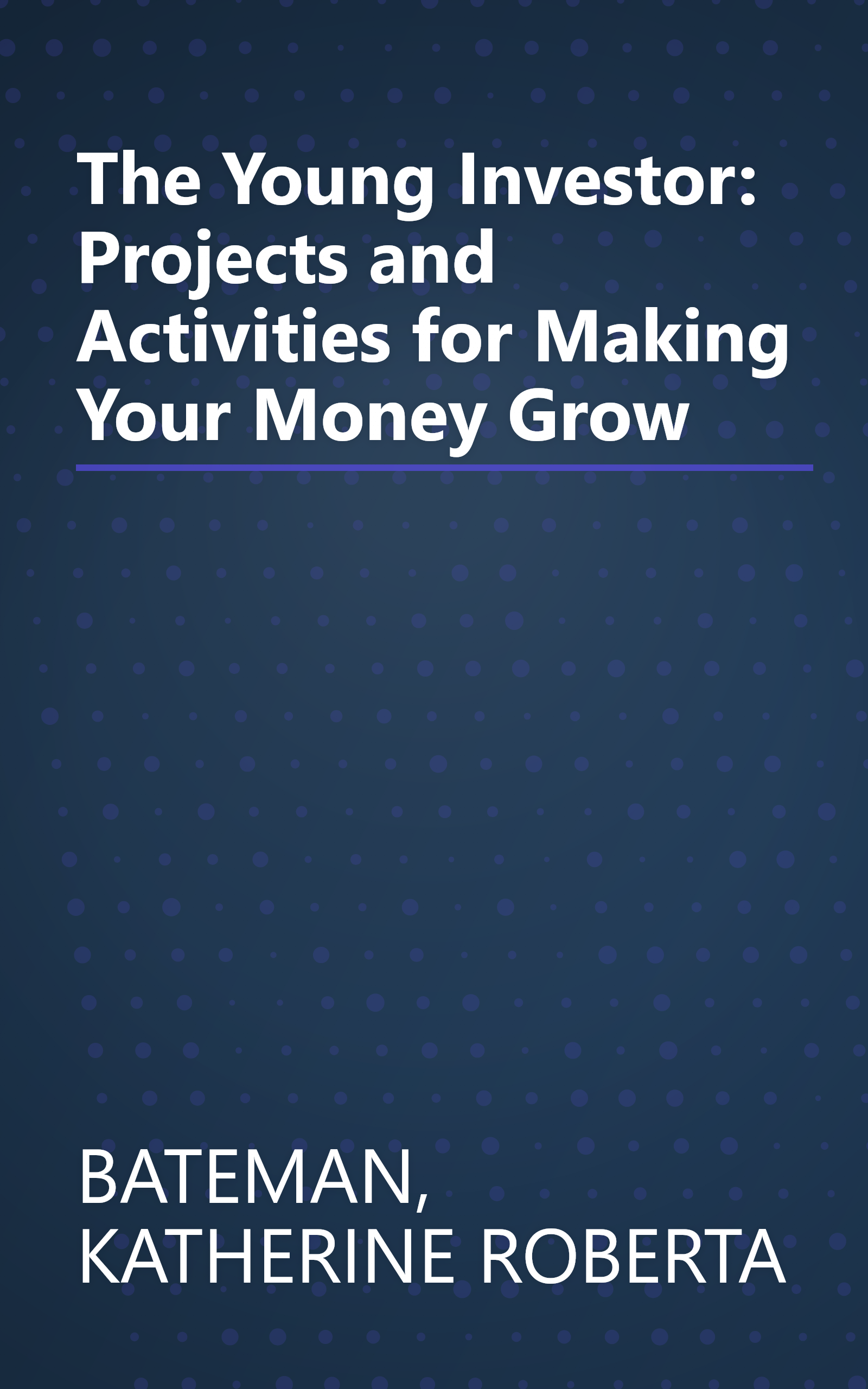The Young Investor: Projects and Activities for Making Your Money Grow book cover