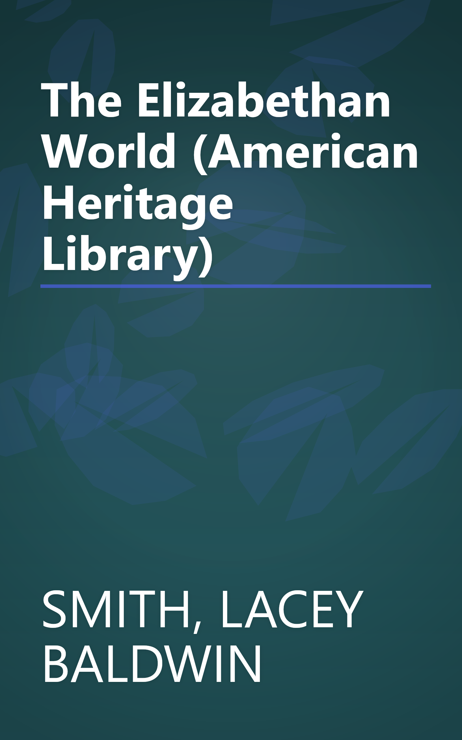 The Elizabethan World (American Heritage Library) book cover