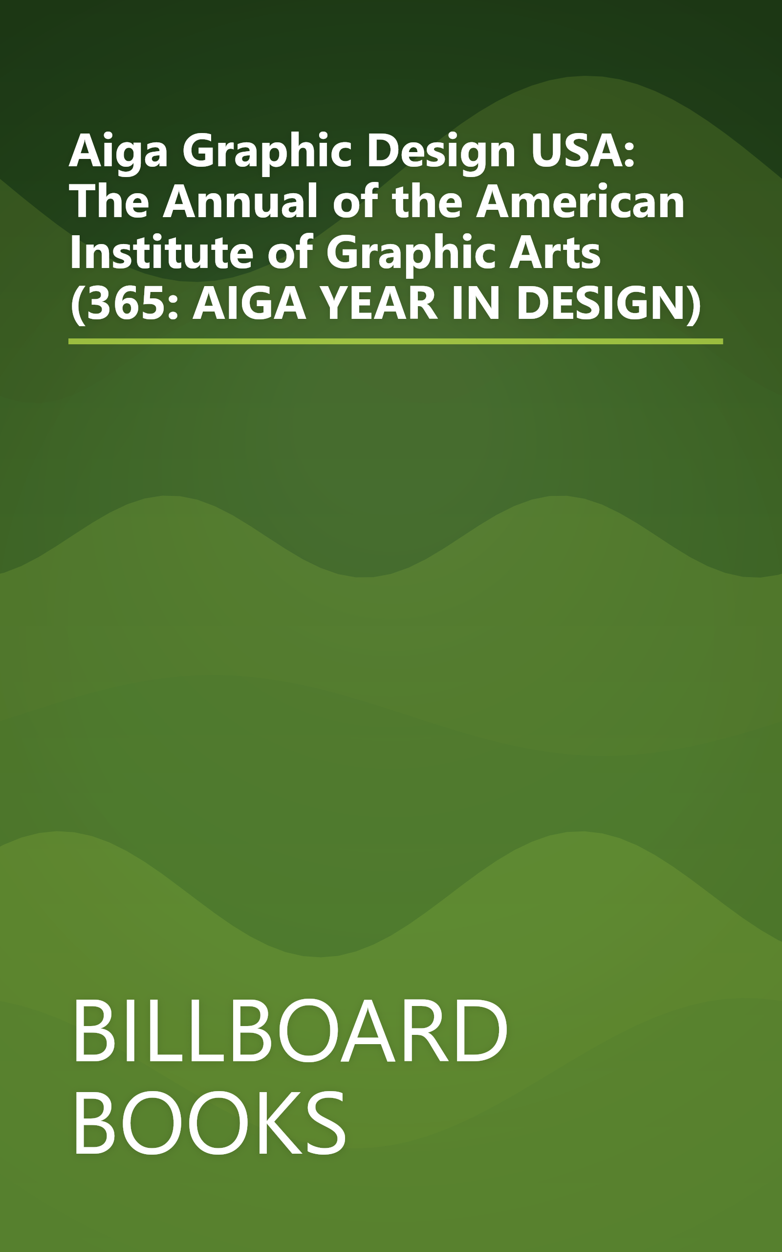 Aiga Graphic Design USA: The Annual of the American Institute of Graphic Arts (365: AIGA YEAR IN DESIGN) book cover