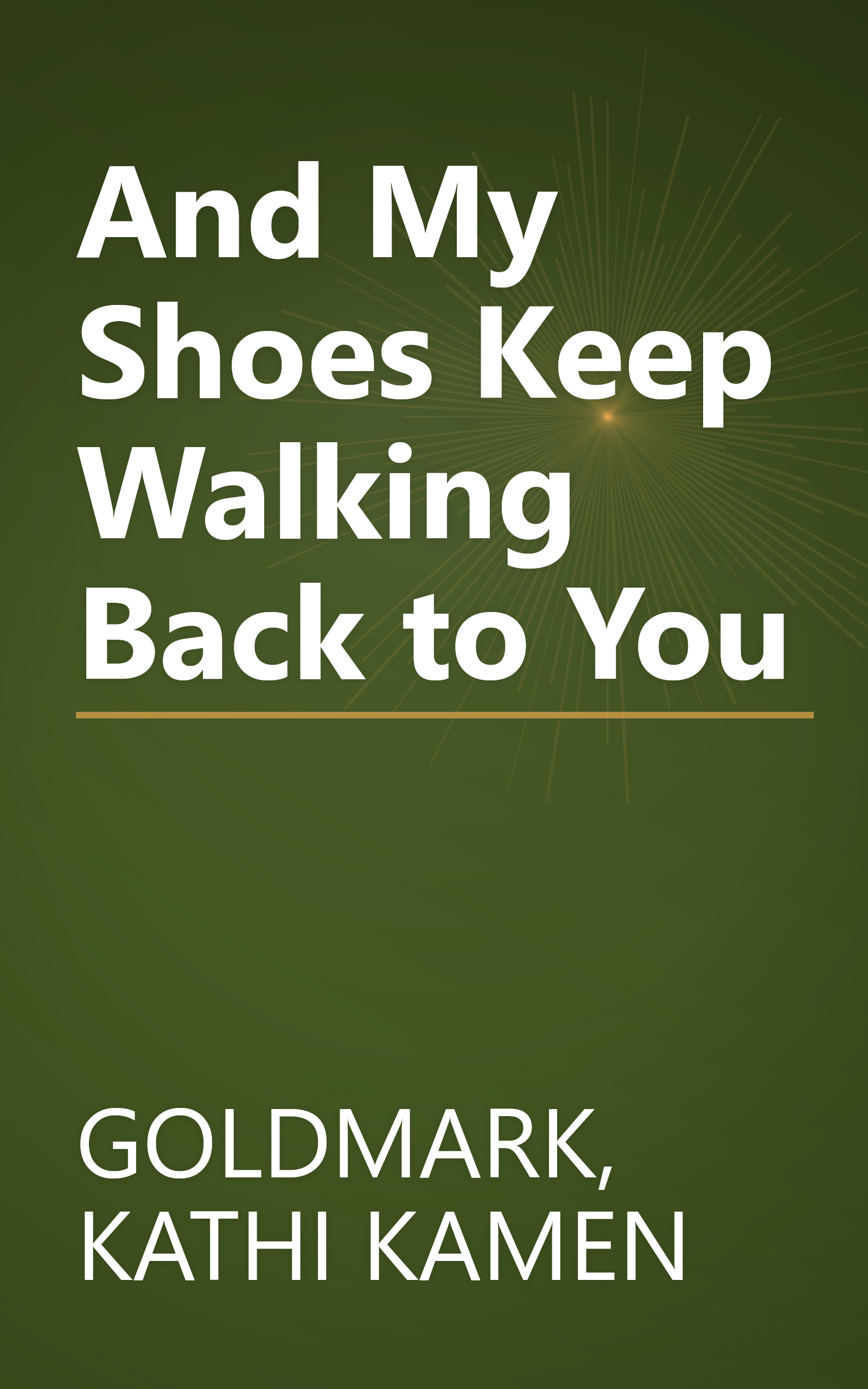 And My Shoes Keep Walking Back to You book cover