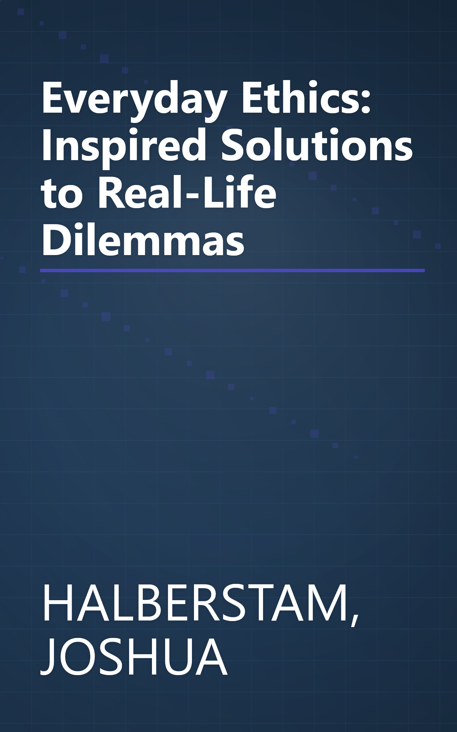 Everyday Ethics: Inspired Solutions to Real-Life Dilemmas book cover