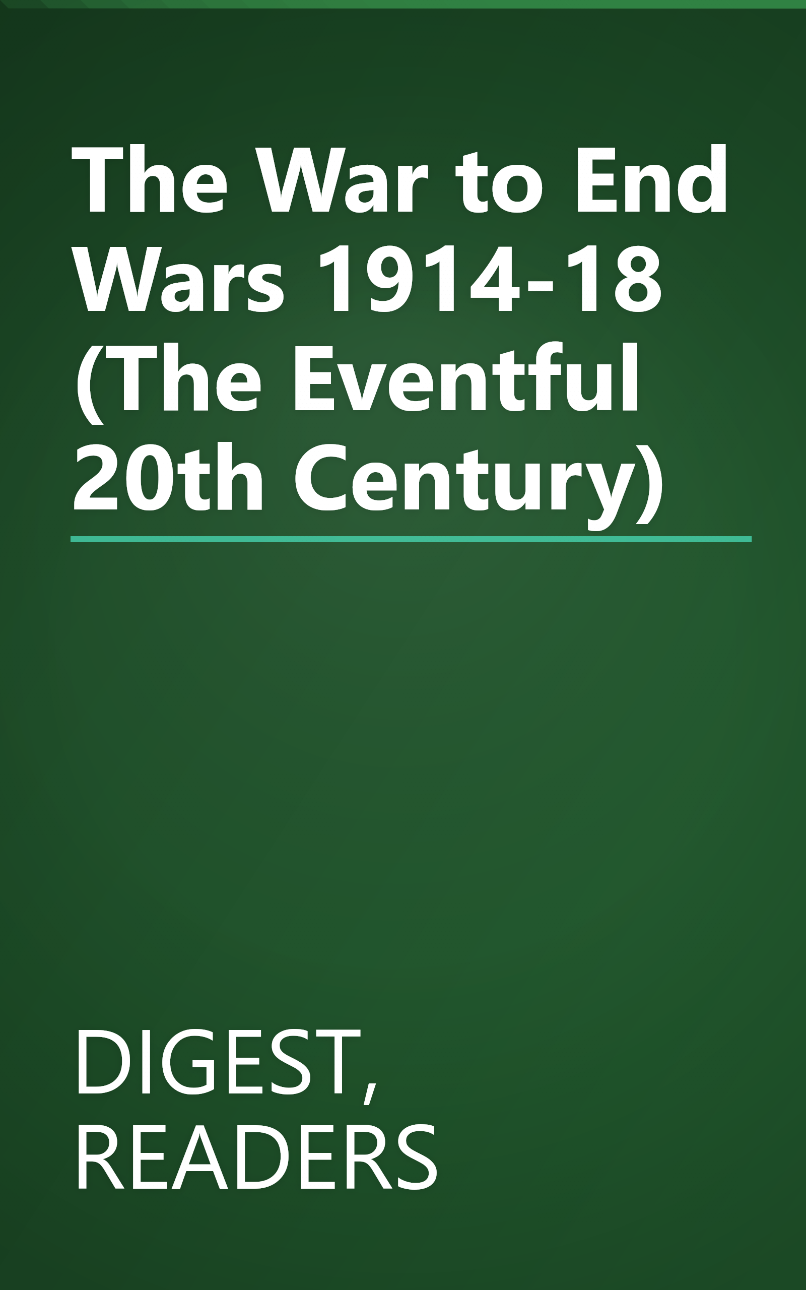 The War to End Wars 1914-18 (The Eventful 20th Century) book cover