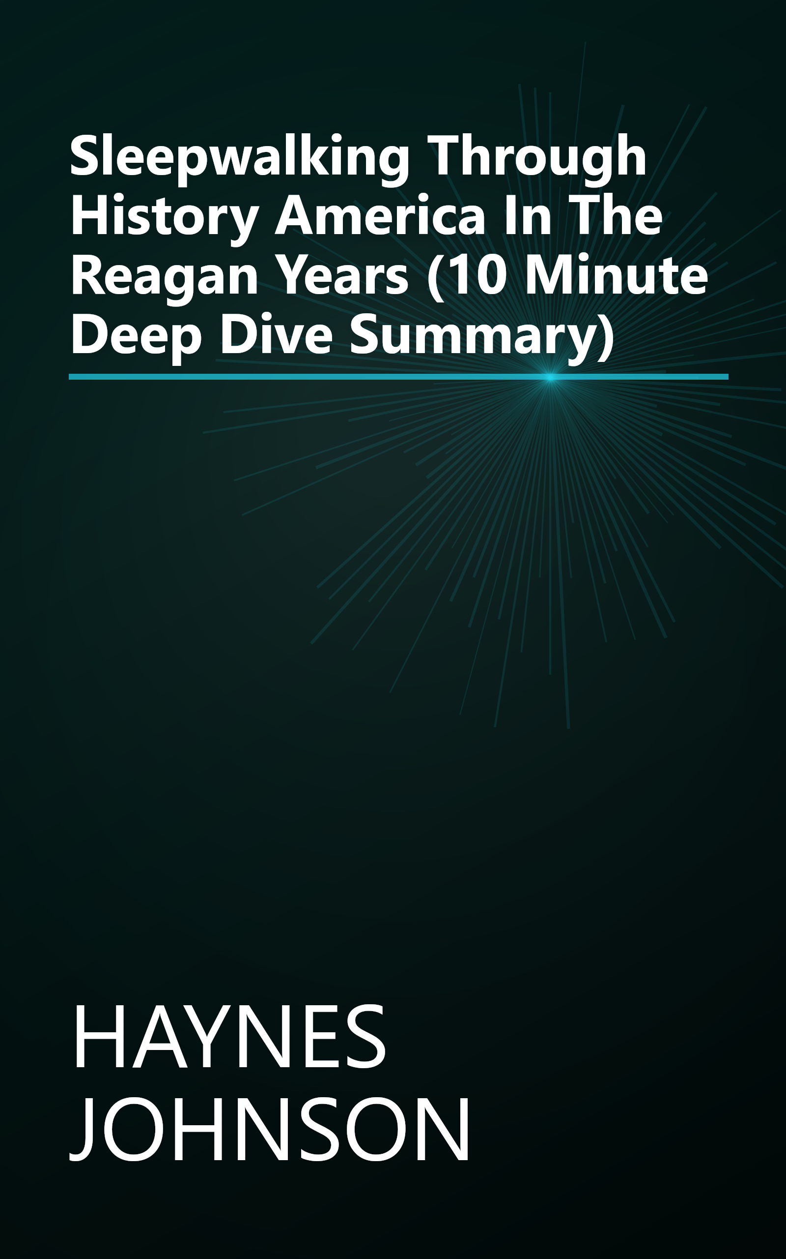 Sleepwalking Through History  America In The Reagan Years (10 Minute   Deep Dive Summary) book cover