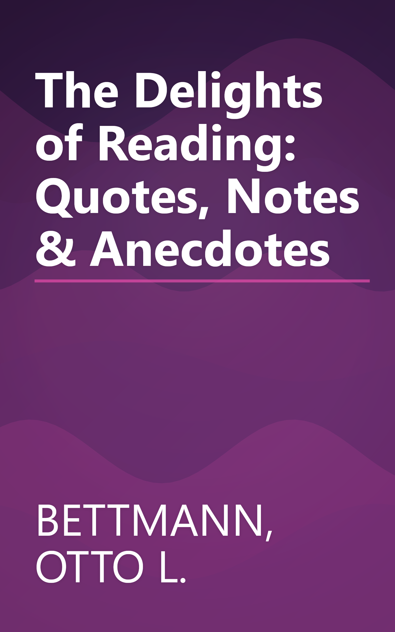 The Delights of Reading: Quotes, Notes & Anecdotes book cover
