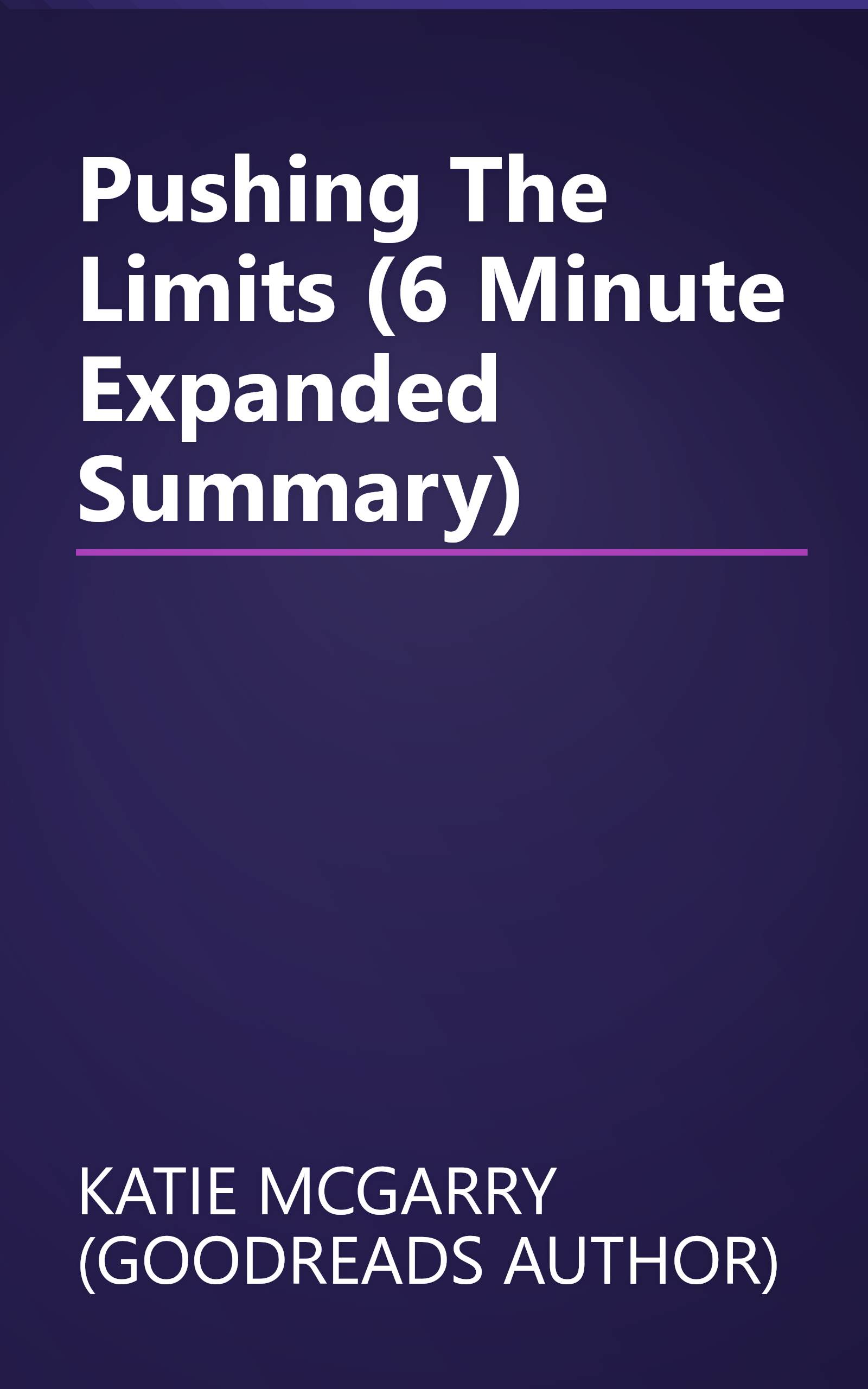 Pushing The Limits (6 Minute   Expanded Summary) book cover