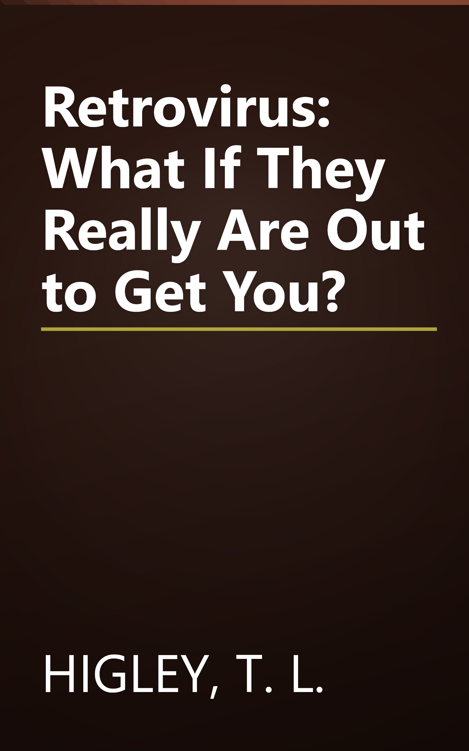 Retrovirus: What If They Really Are Out to Get You? book cover