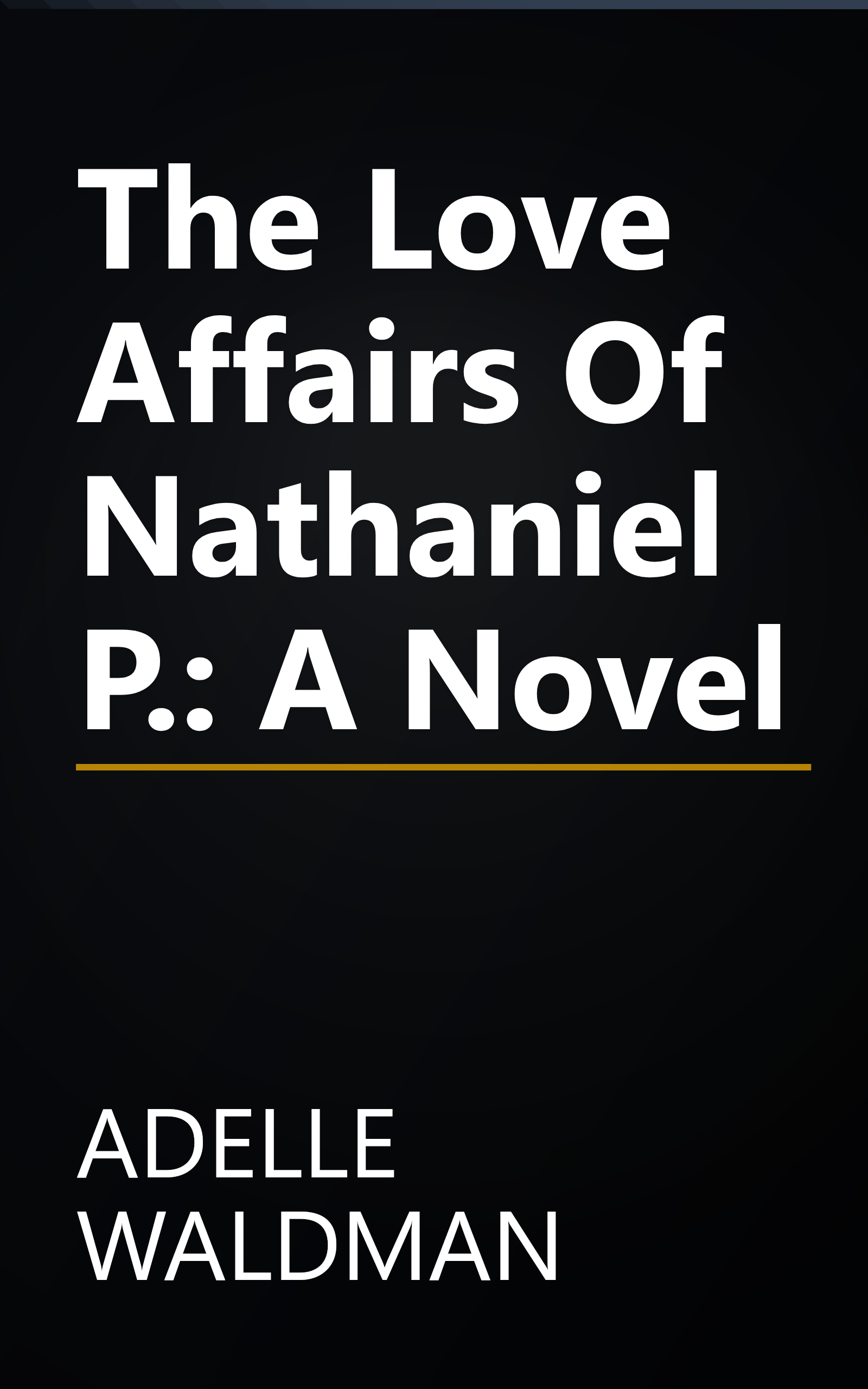 The Love Affairs Of Nathaniel P.: A Novel book cover