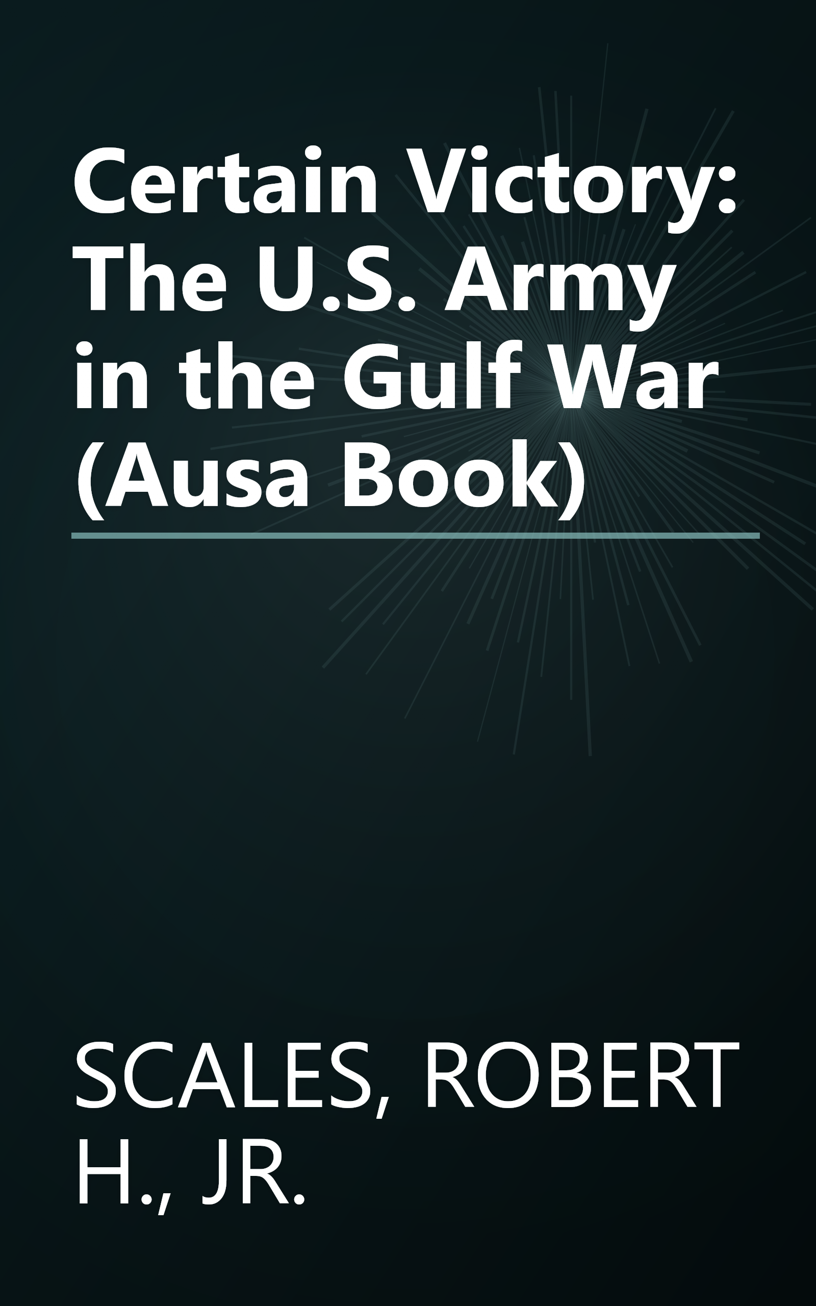 Certain Victory: The U.S. Army in the Gulf War (Ausa Book) book cover