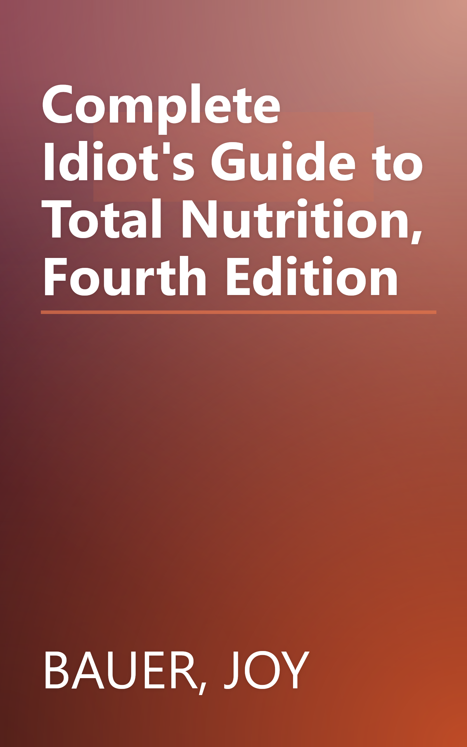 Complete Idiot's Guide to Total Nutrition, Fourth Edition book cover