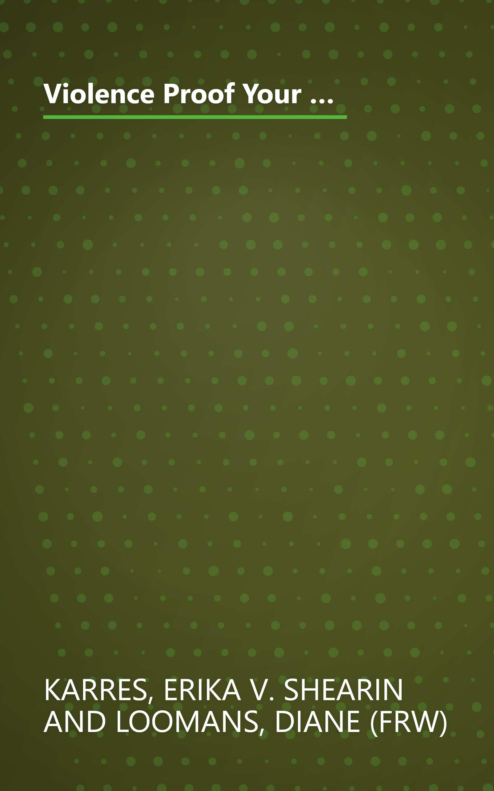 Violence Proof Your Kids Now: How to Recognize the 8 Warning Signs and What to Do About Them, For Parents, Teachers, and other Concerned Caregivers book cover