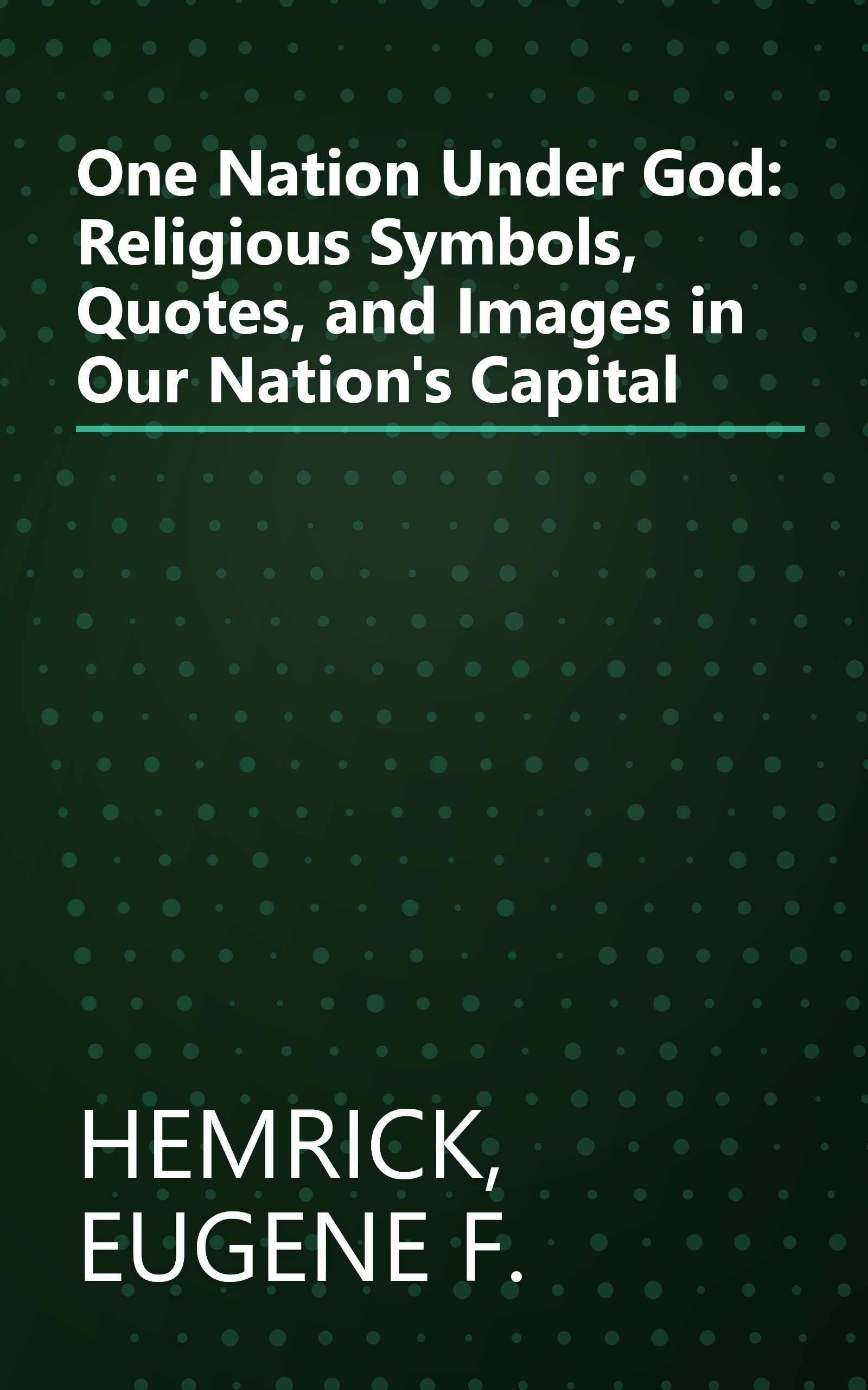 One Nation Under God: Religious Symbols, Quotes, and Images in Our Nation's Capital book cover