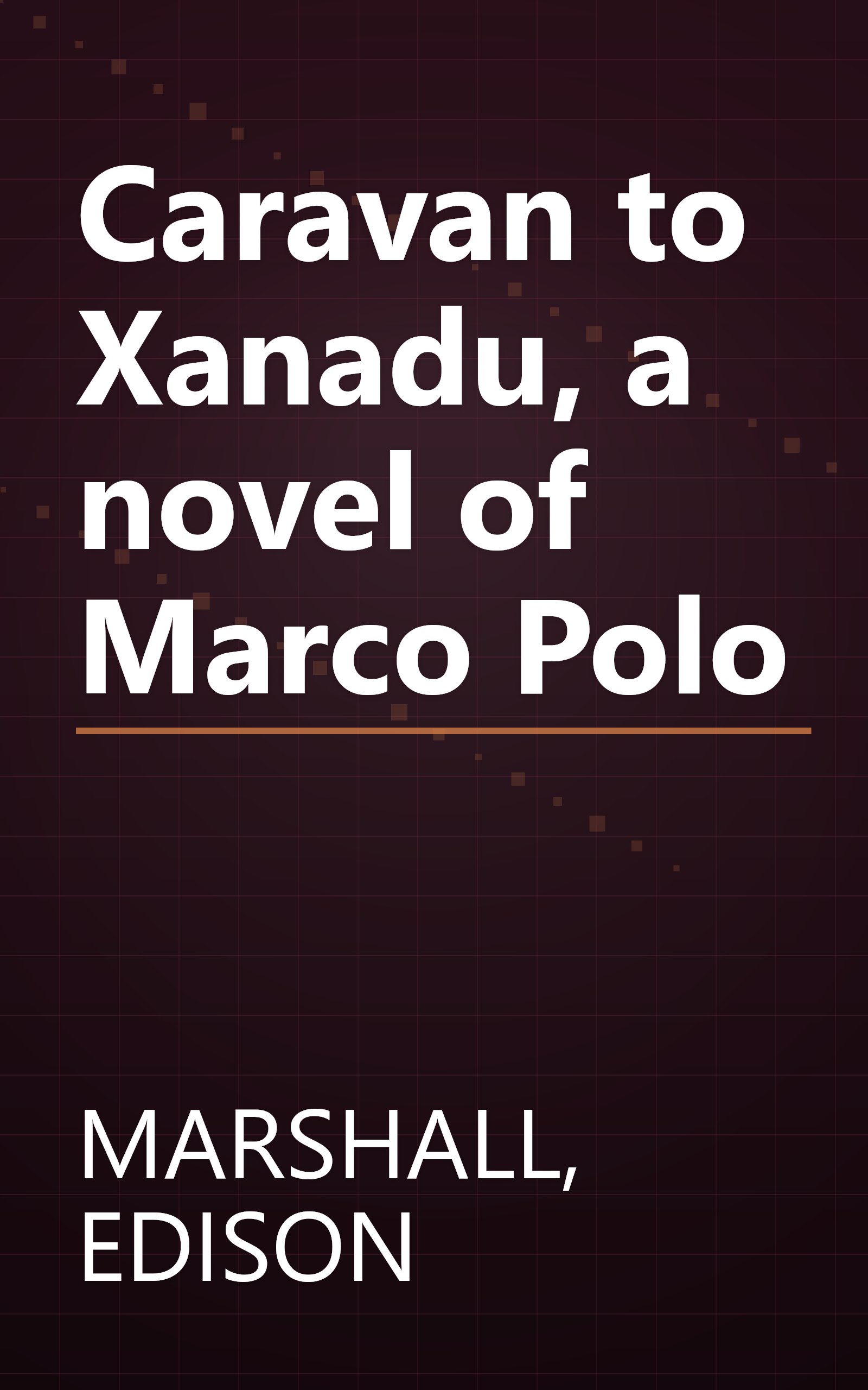 Caravan to Xanadu, a novel of Marco Polo book cover
