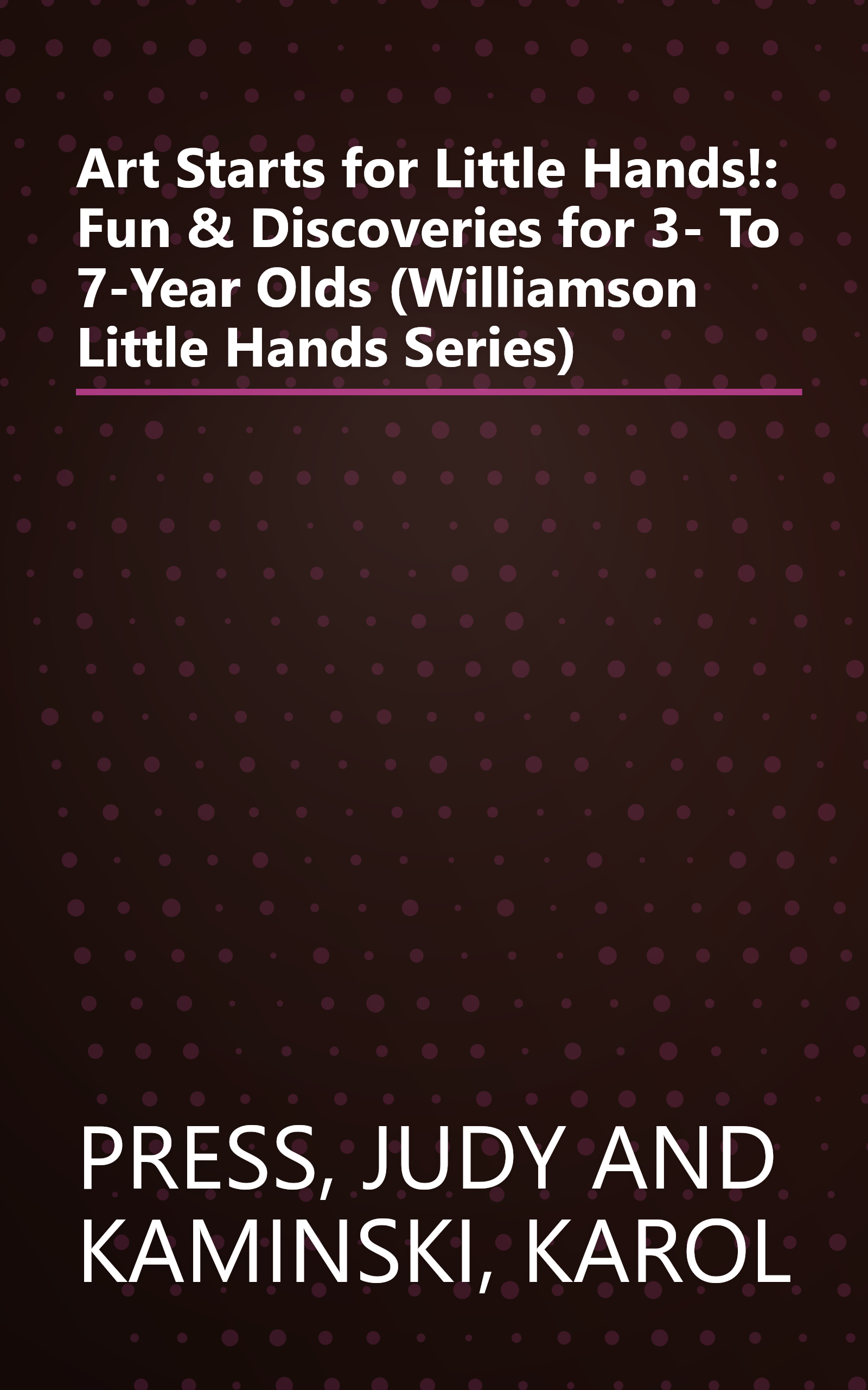 Art Starts for Little Hands!: Fun & Discoveries for 3- To 7-Year Olds (Williamson Little Hands Series) book cover