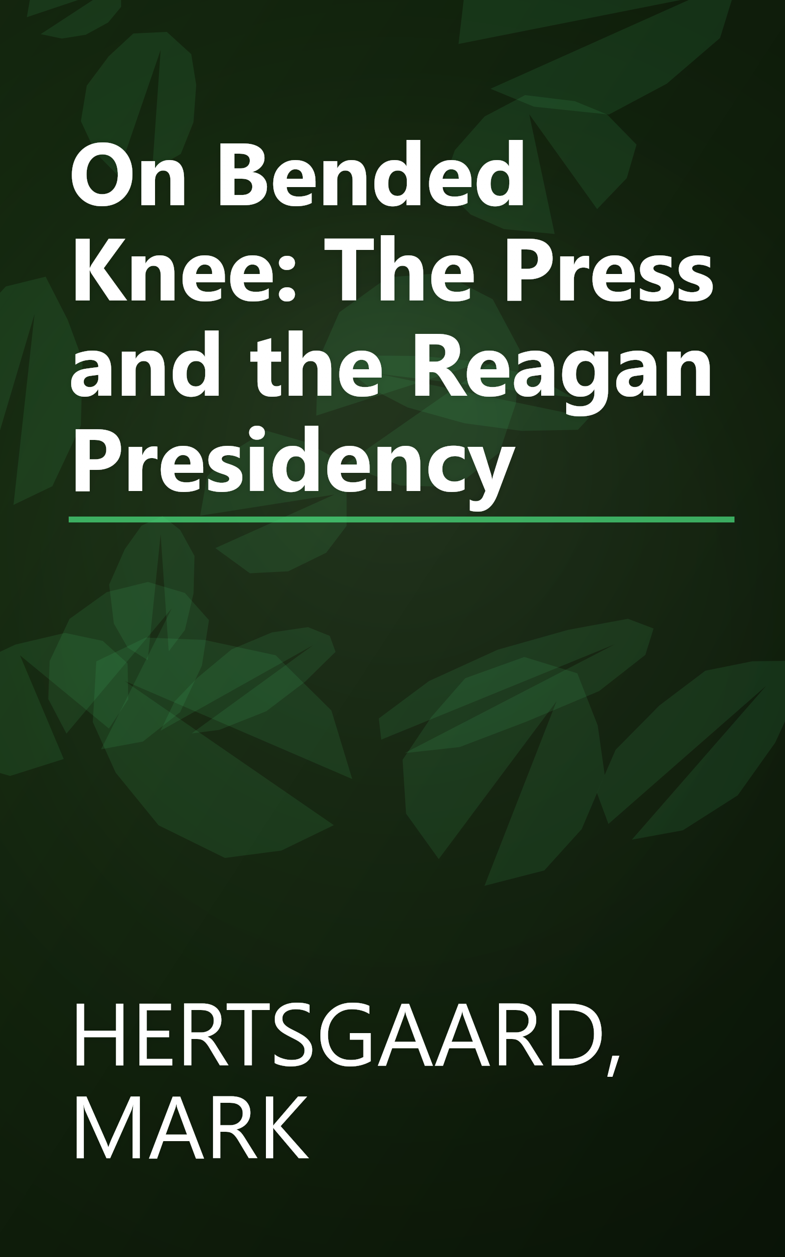 On Bended Knee: The Press and the Reagan Presidency book cover