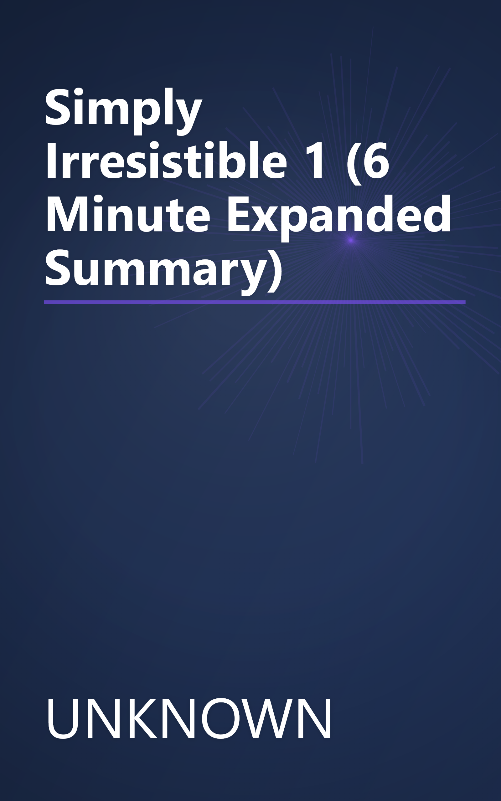 Simply Irresistible 1 (6 Minute   Expanded Summary) book cover
